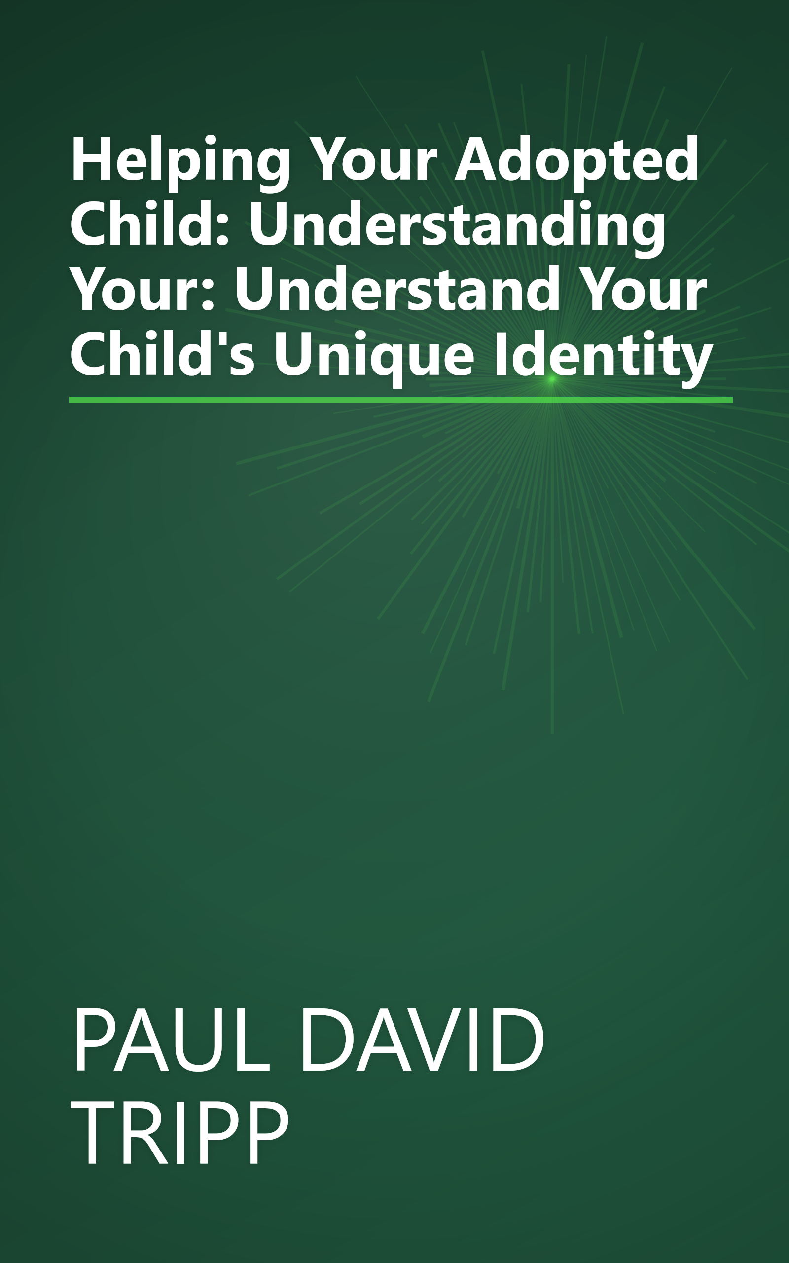 Helping Your Adopted Child: Understanding Your: Understand Your Child's Unique Identity book cover