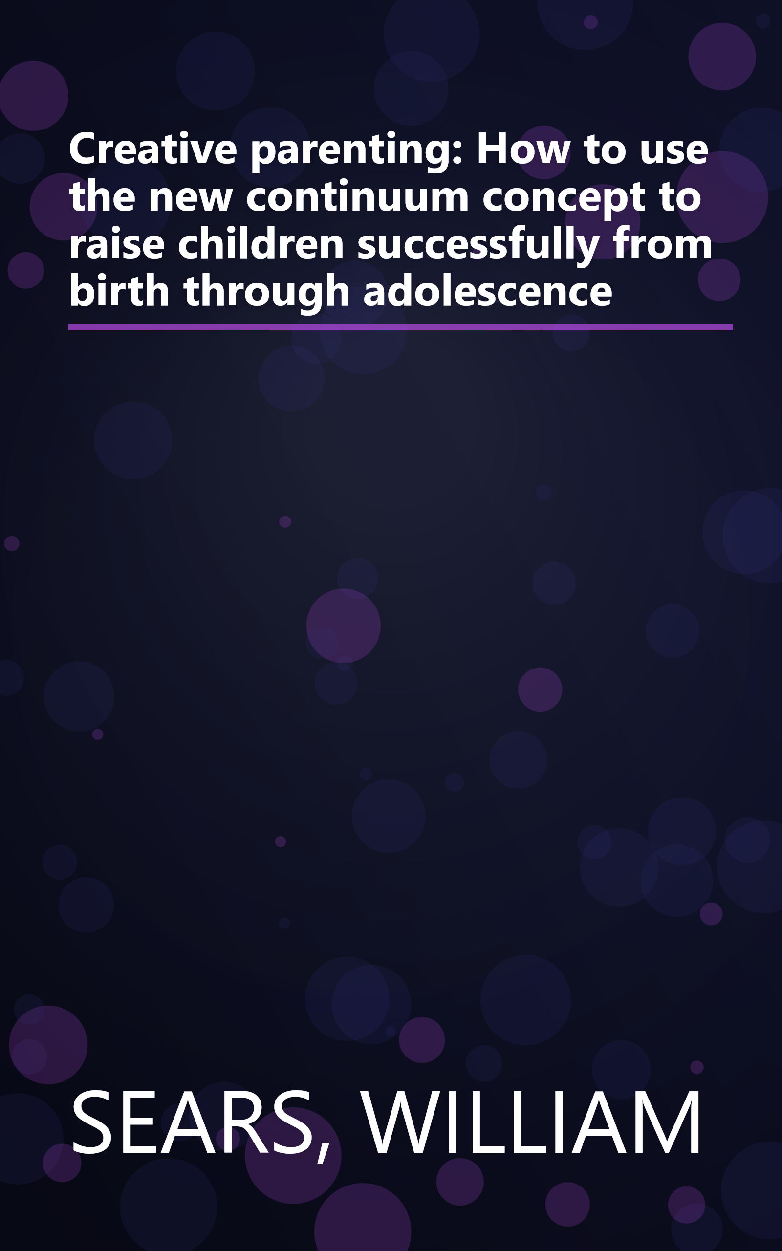 Creative parenting: How to use the new continuum concept to raise children successfully from birth through adolescence book cover