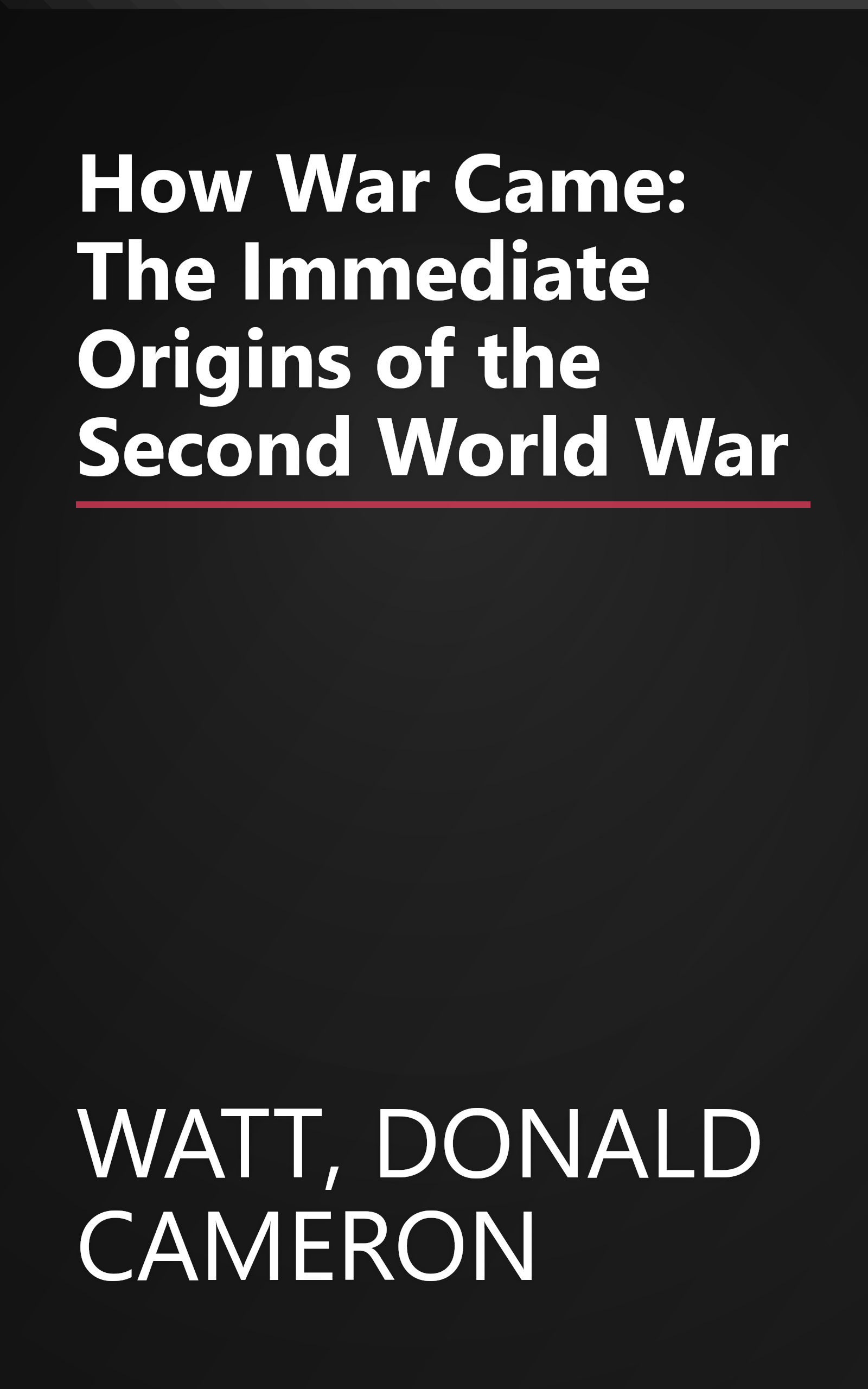 How War Came: The Immediate Origins of the Second World War book cover