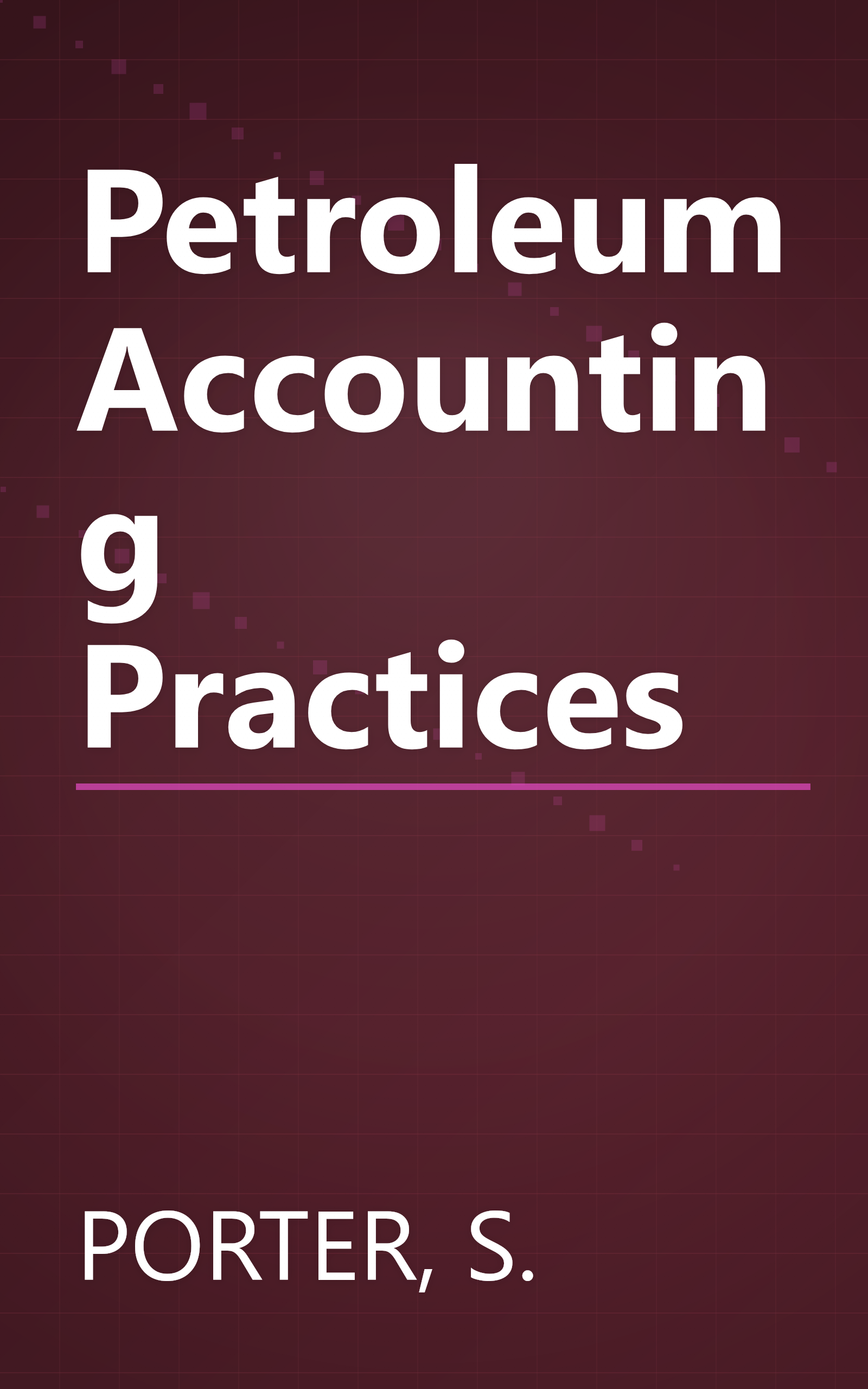 Petroleum Accounting Practices book cover