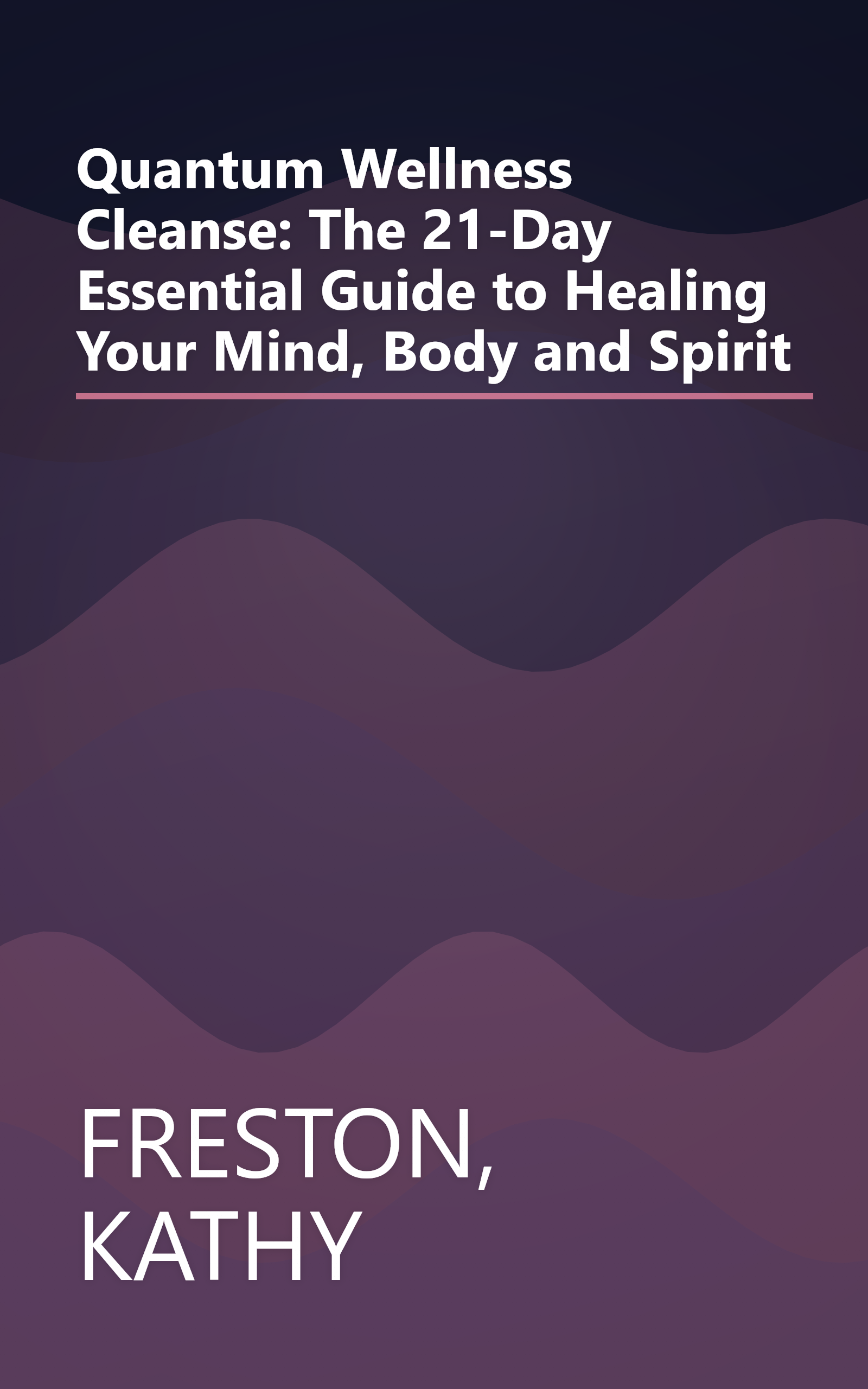 Quantum Wellness Cleanse: The 21-Day Essential Guide to Healing Your Mind, Body and Spirit book cover