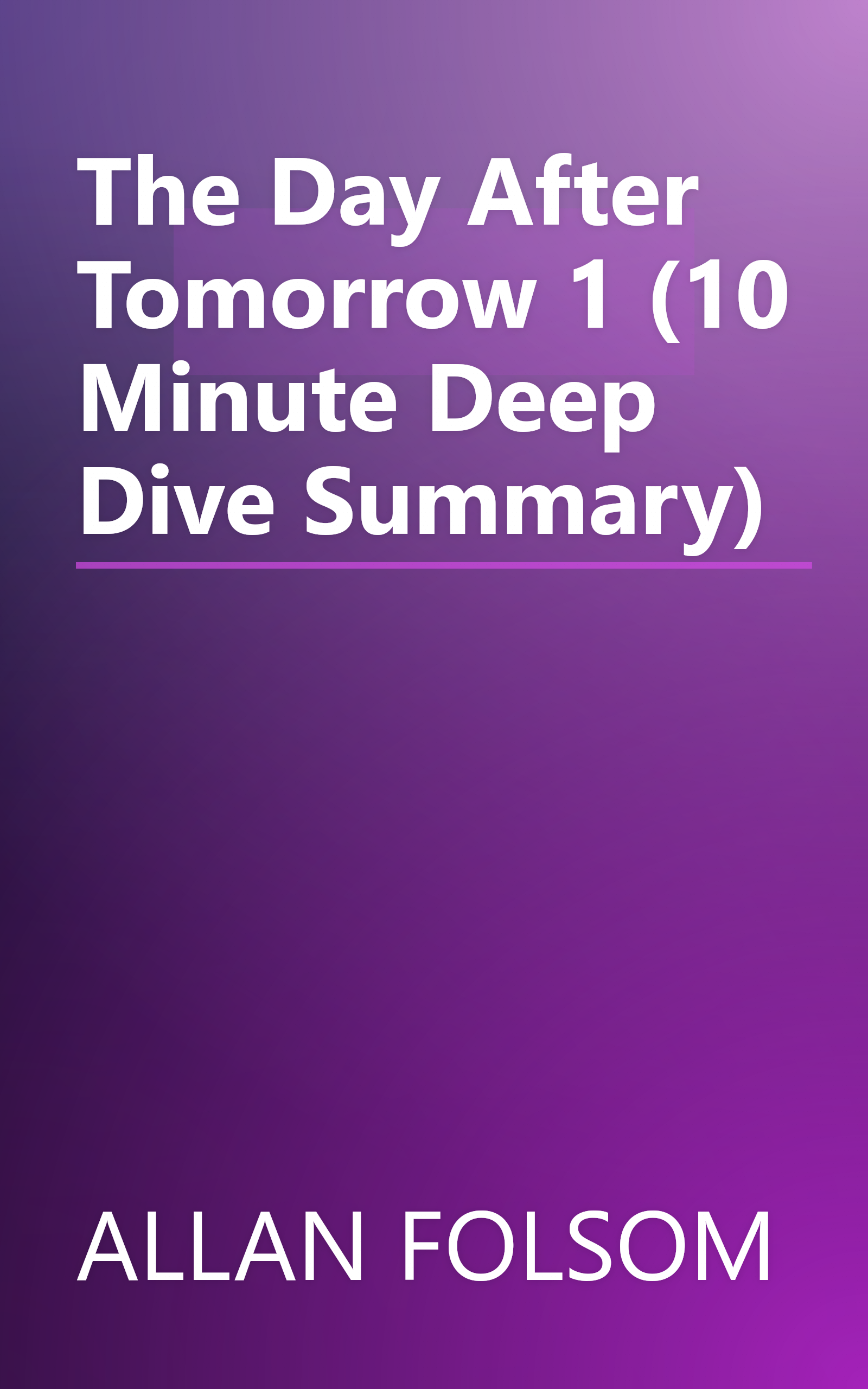 The Day After Tomorrow 1 (10 Minute   Deep Dive Summary) book cover