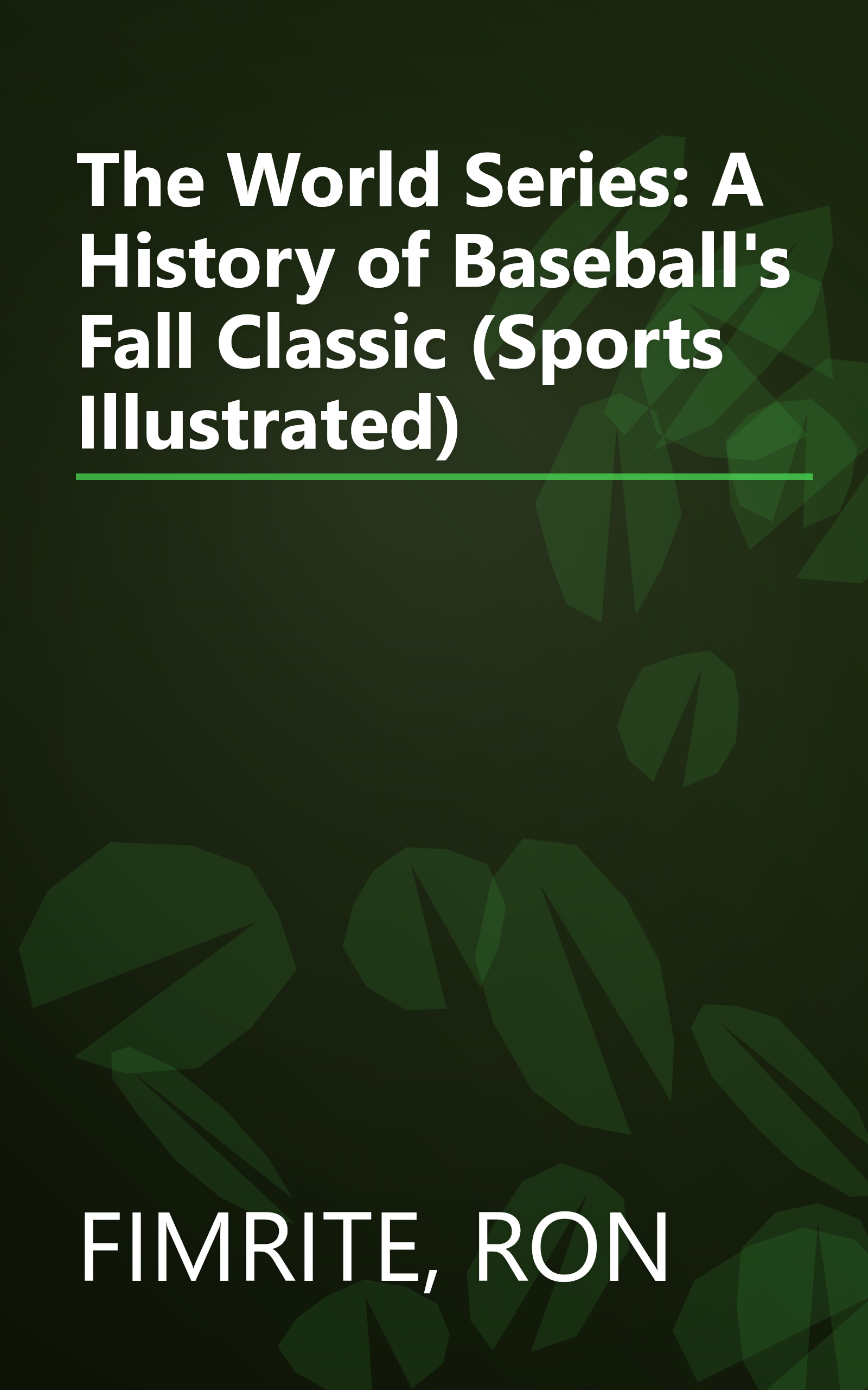 The World Series: A History of Baseball's Fall Classic (Sports Illustrated) book cover
