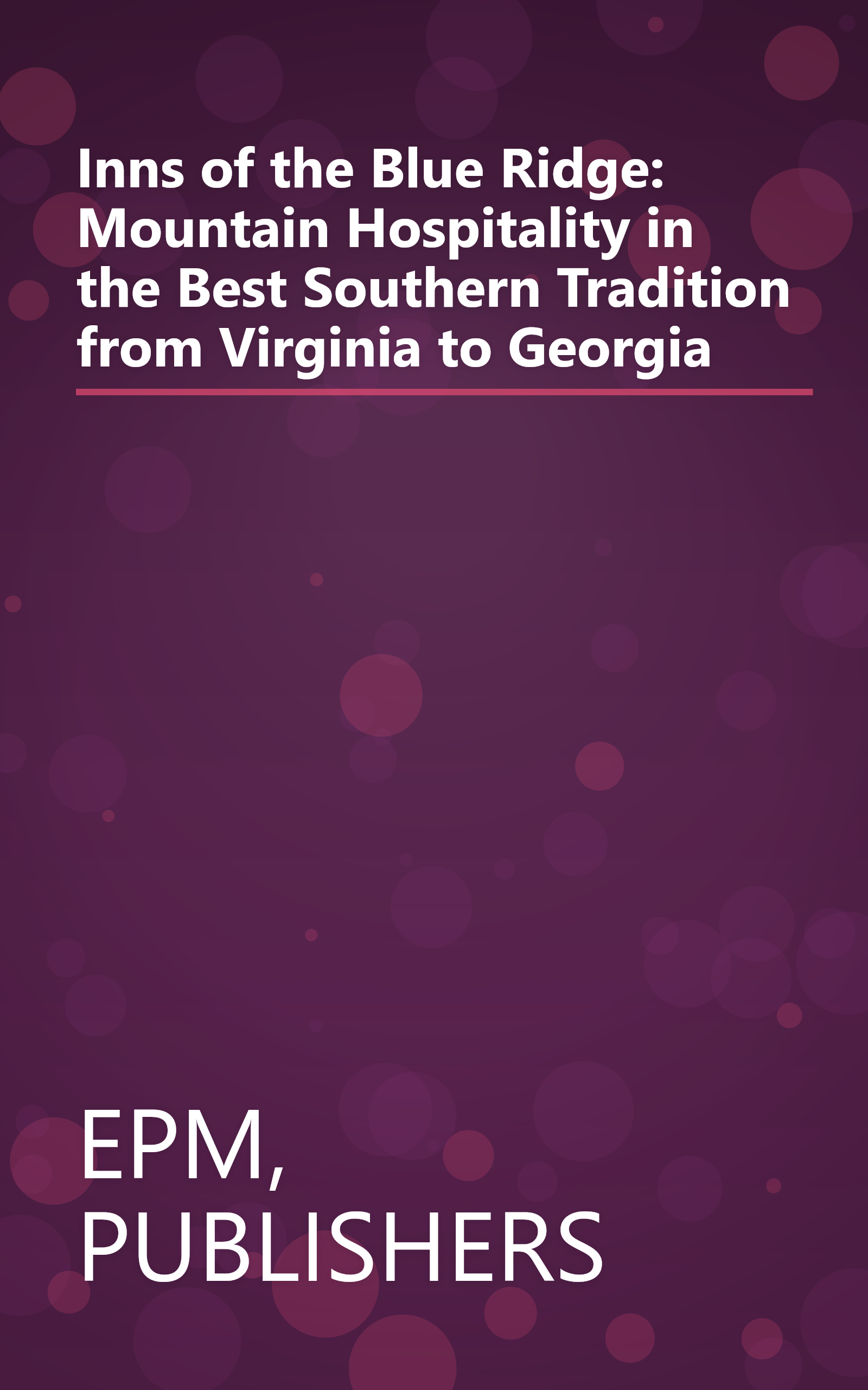 Inns of the Blue Ridge: Mountain Hospitality in the Best Southern Tradition from Virginia to Georgia book cover