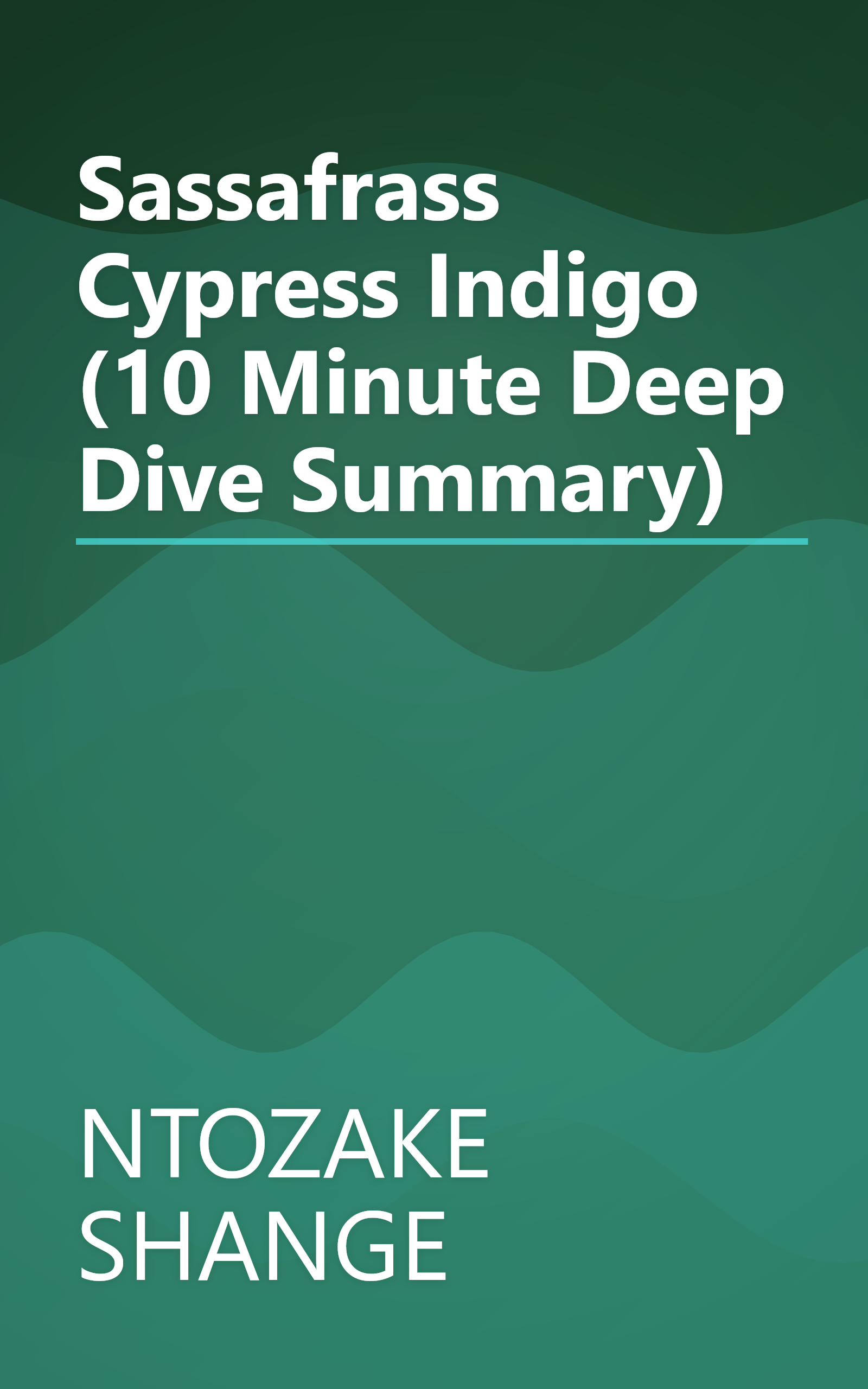 Sassafrass  Cypress   Indigo (10 Minute   Deep Dive Summary) book cover
