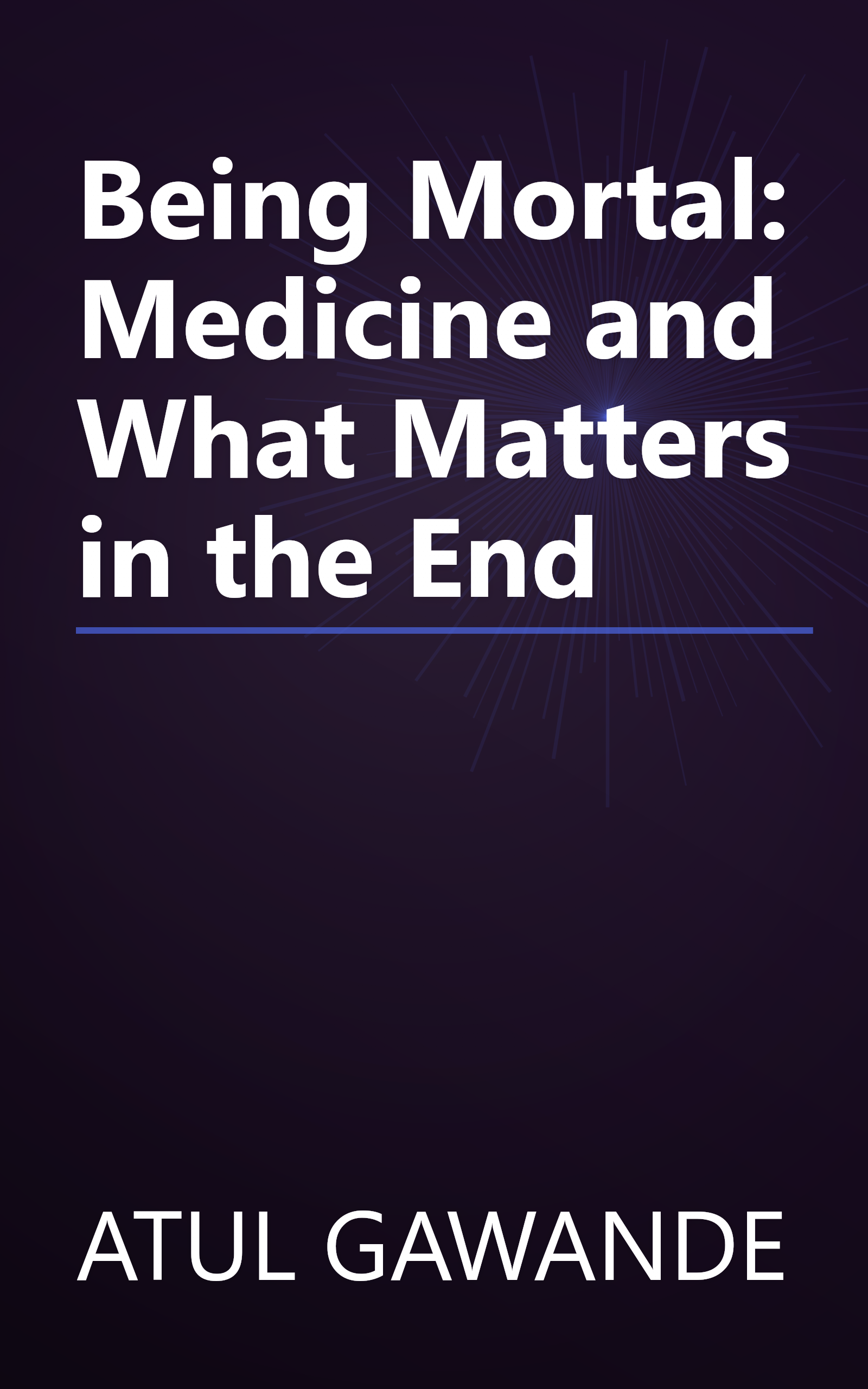 Being Mortal: Medicine and What Matters in the End book cover