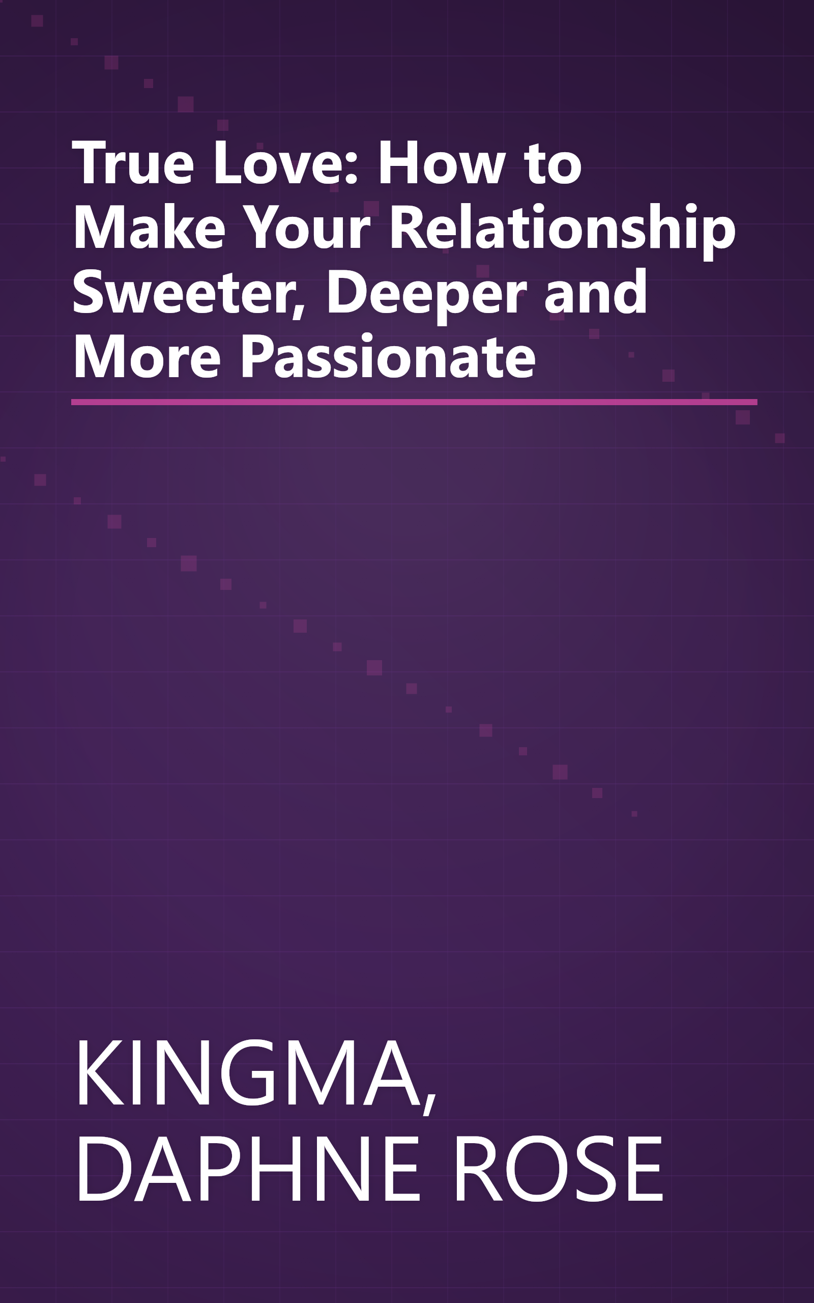 True Love: How to Make Your Relationship Sweeter, Deeper and More Passionate book cover