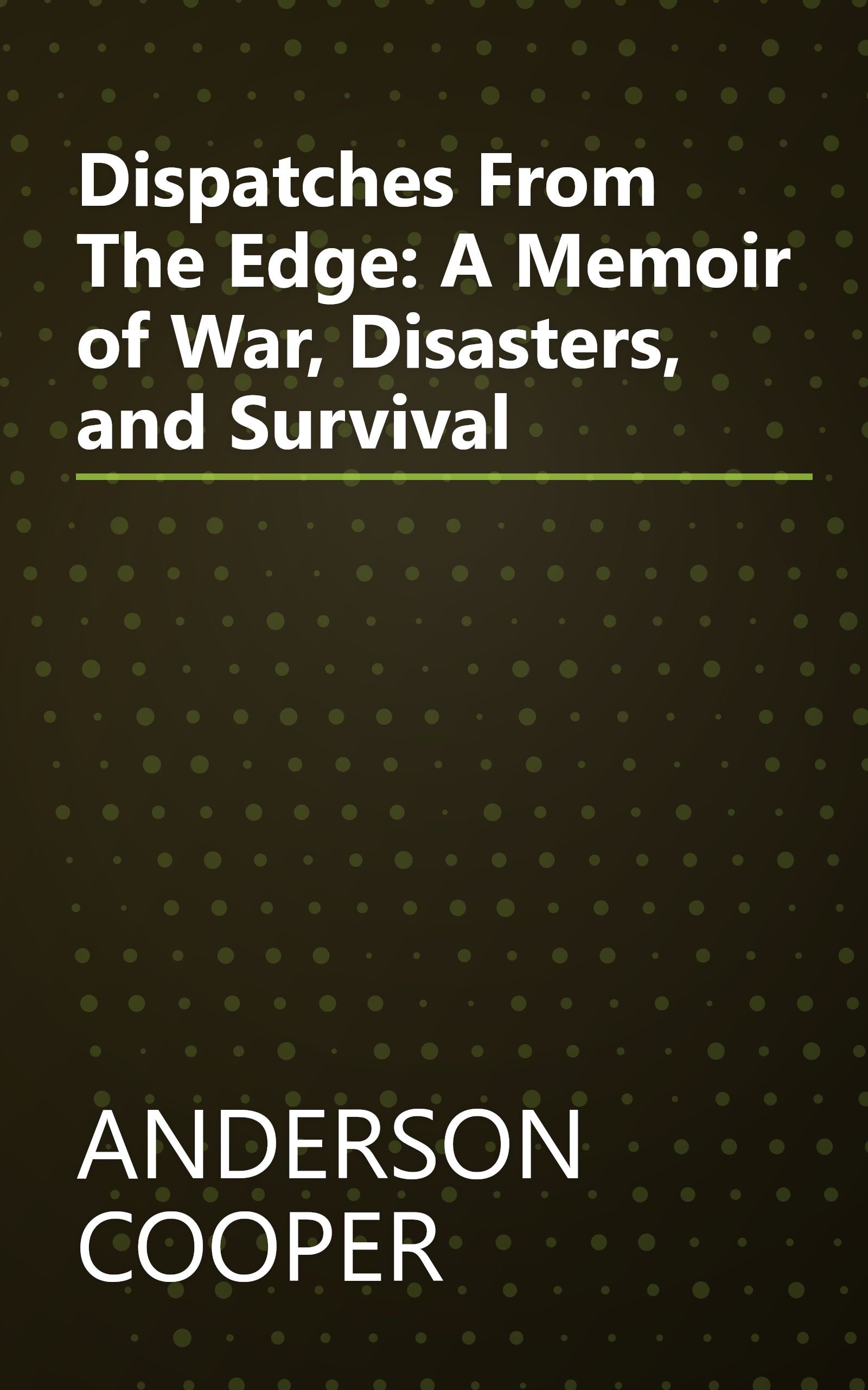 Dispatches From The Edge: A Memoir of War, Disasters, and Survival book cover