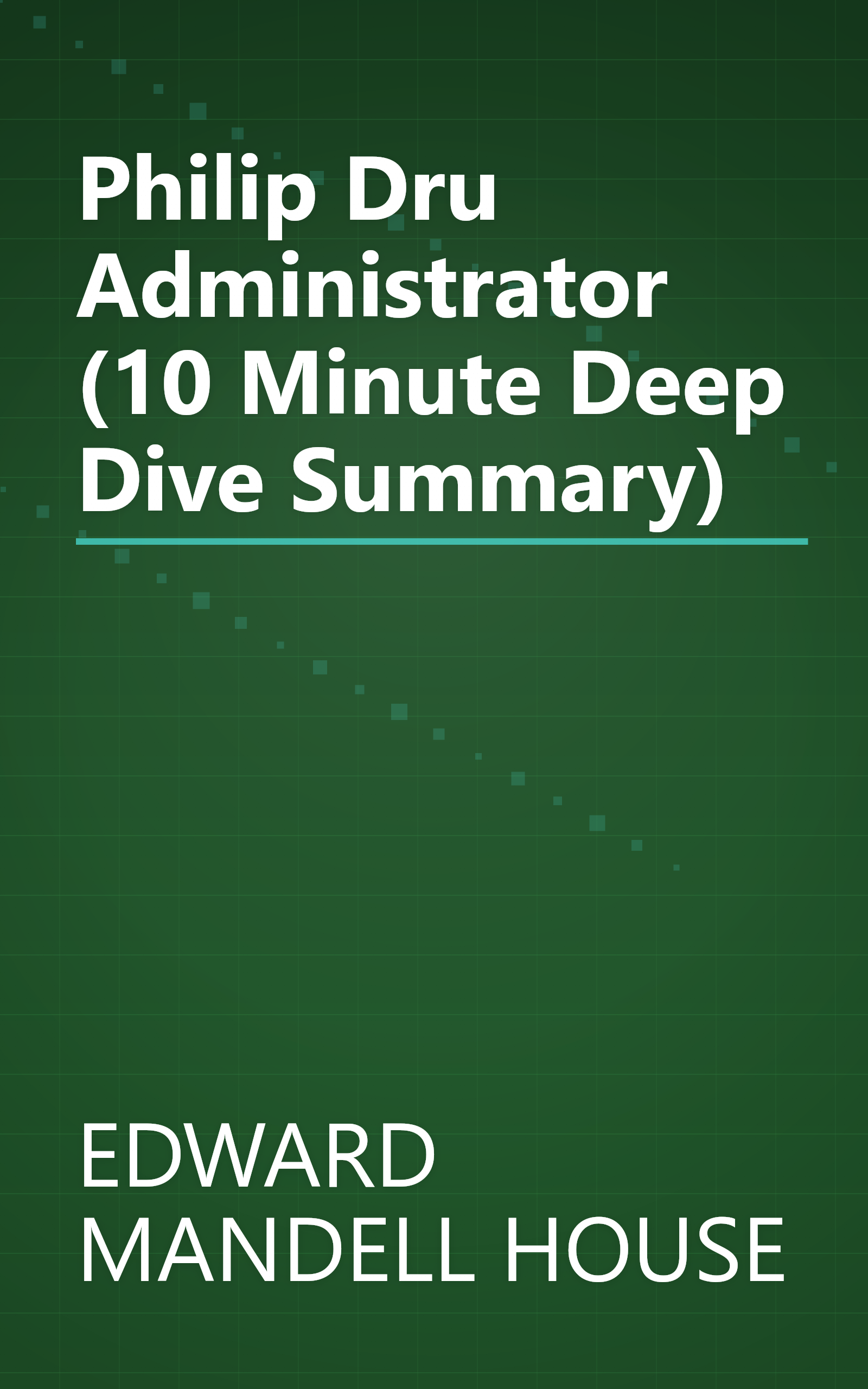 Philip Dru  Administrator (10 Minute   Deep Dive Summary) book cover