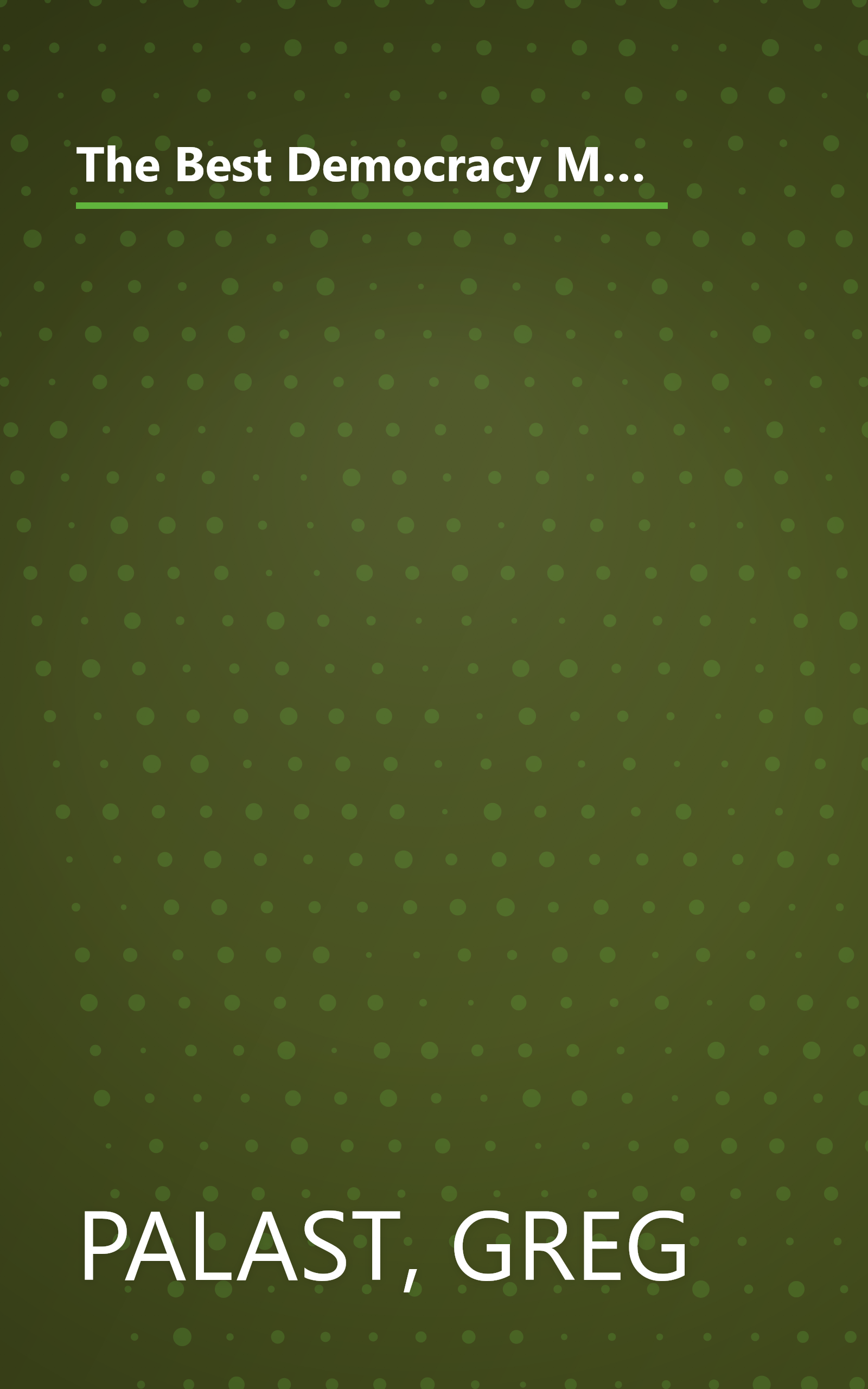 The Best Democracy Money Can Buy: An Investigative Reporter Exposes the Truth About Globalization, Corporate Cons, and High Finance Fraudsters book cover