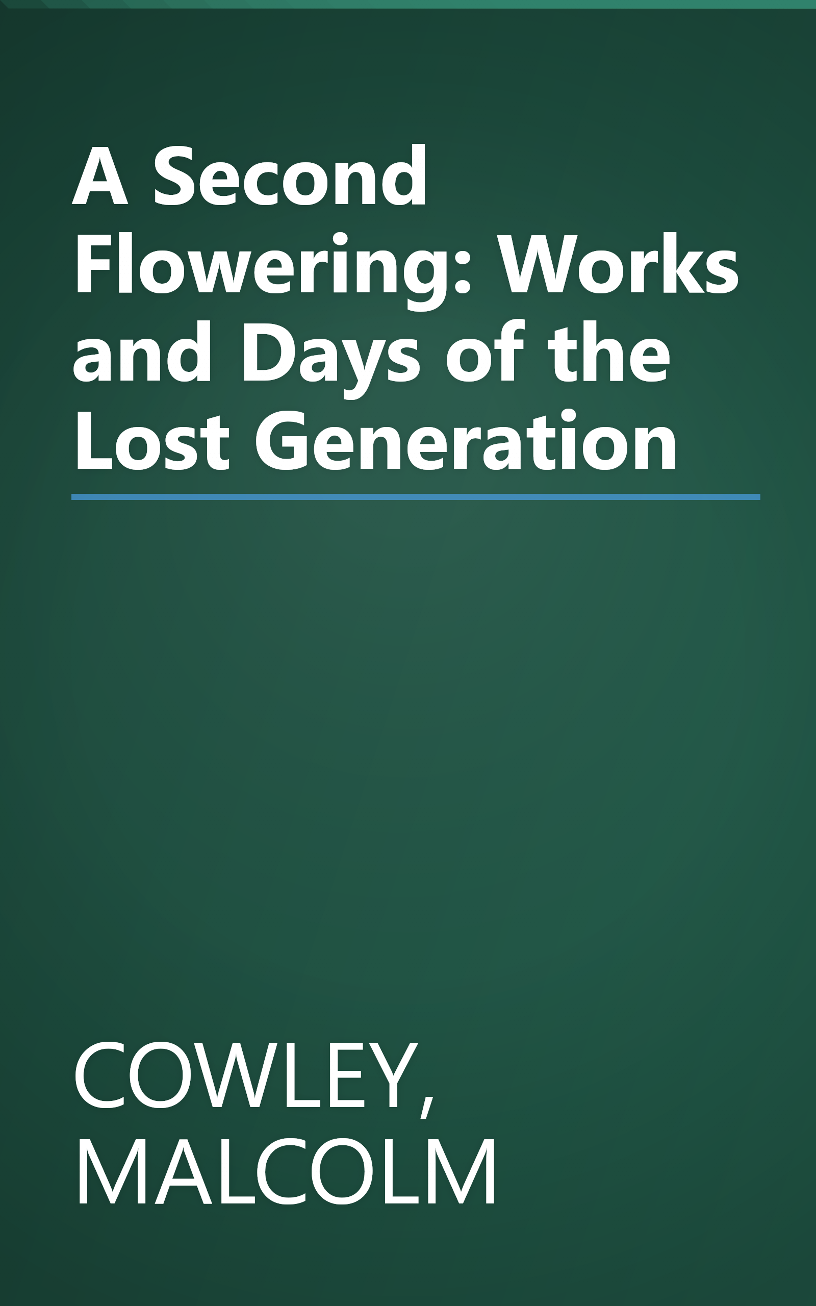 A Second Flowering: Works and Days of the Lost Generation book cover
