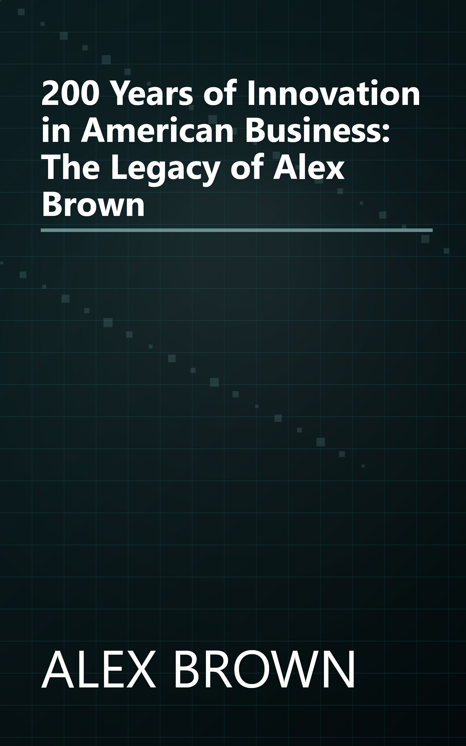 200 Years of Innovation in American Business: The Legacy of Alex Brown book cover