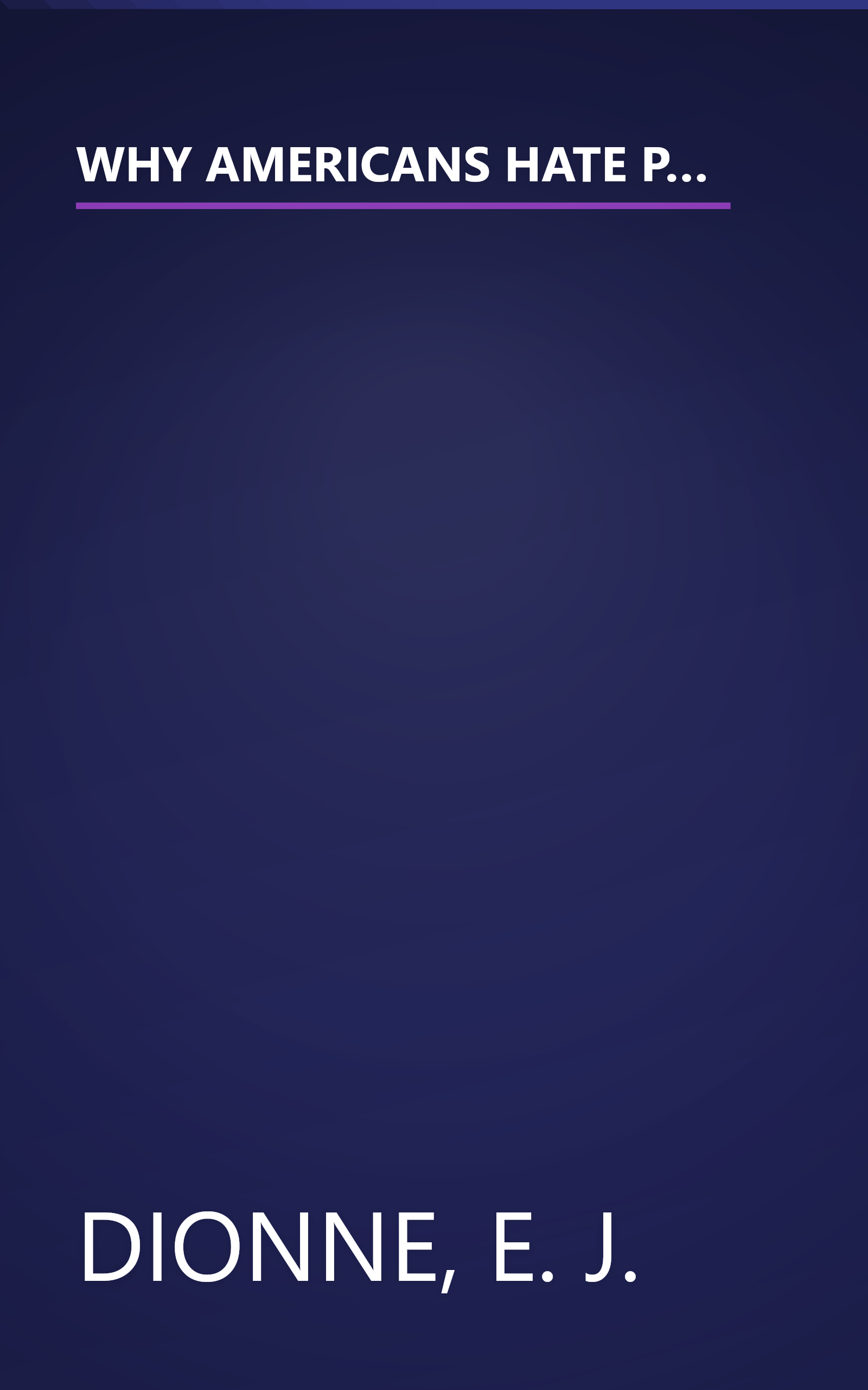 WHY AMERICANS HATE POLITICS: DEATH OF THE DEMOCRATIC PROCESS: Republican Toughs, Democratic Wimps, and the Politics of Revenge book cover