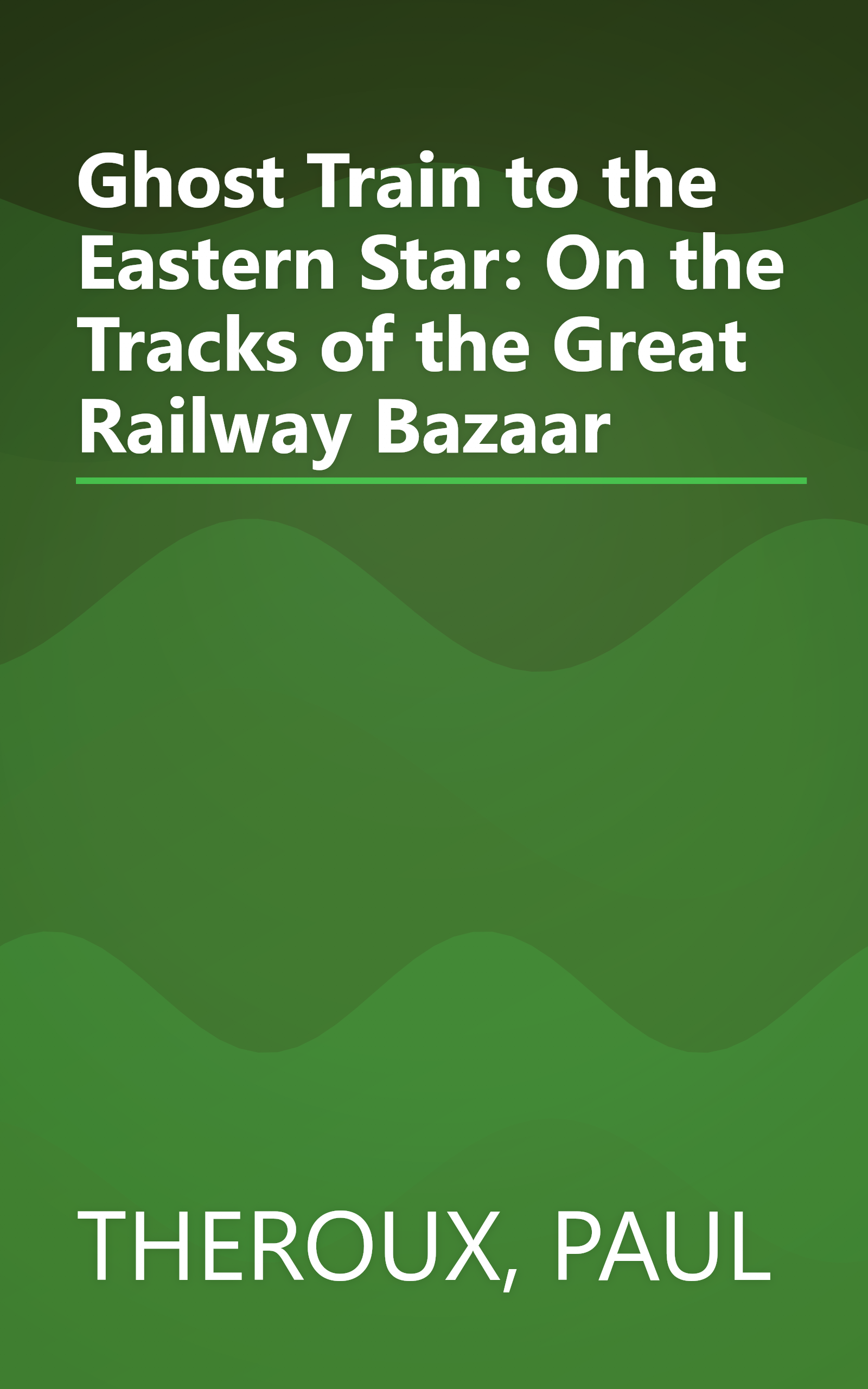 Ghost Train to the Eastern Star: On the Tracks of the Great Railway Bazaar book cover