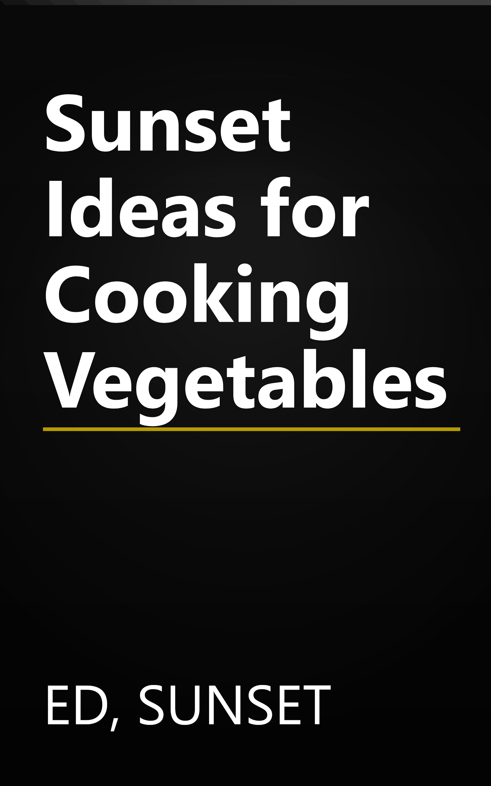 Sunset Ideas for Cooking Vegetables book cover