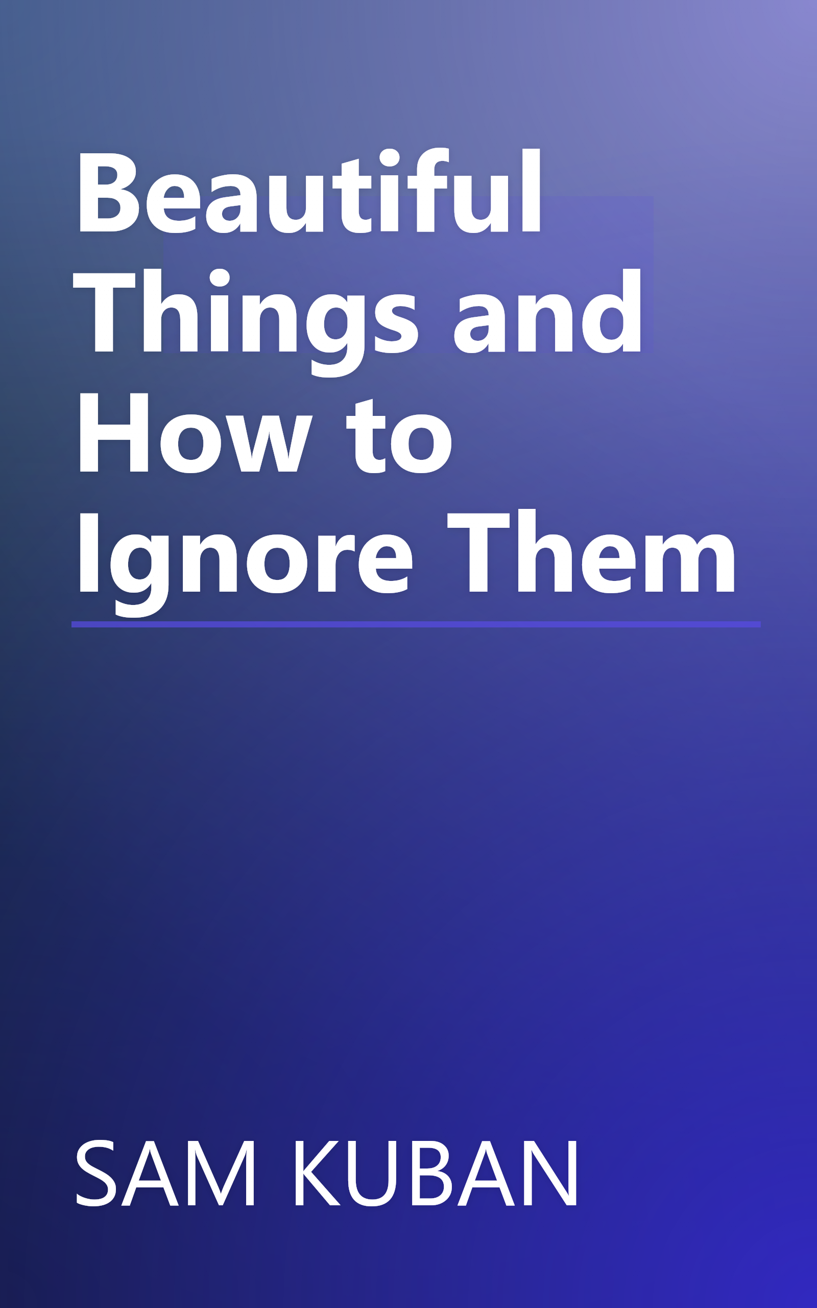 Beautiful Things and How to Ignore Them book cover