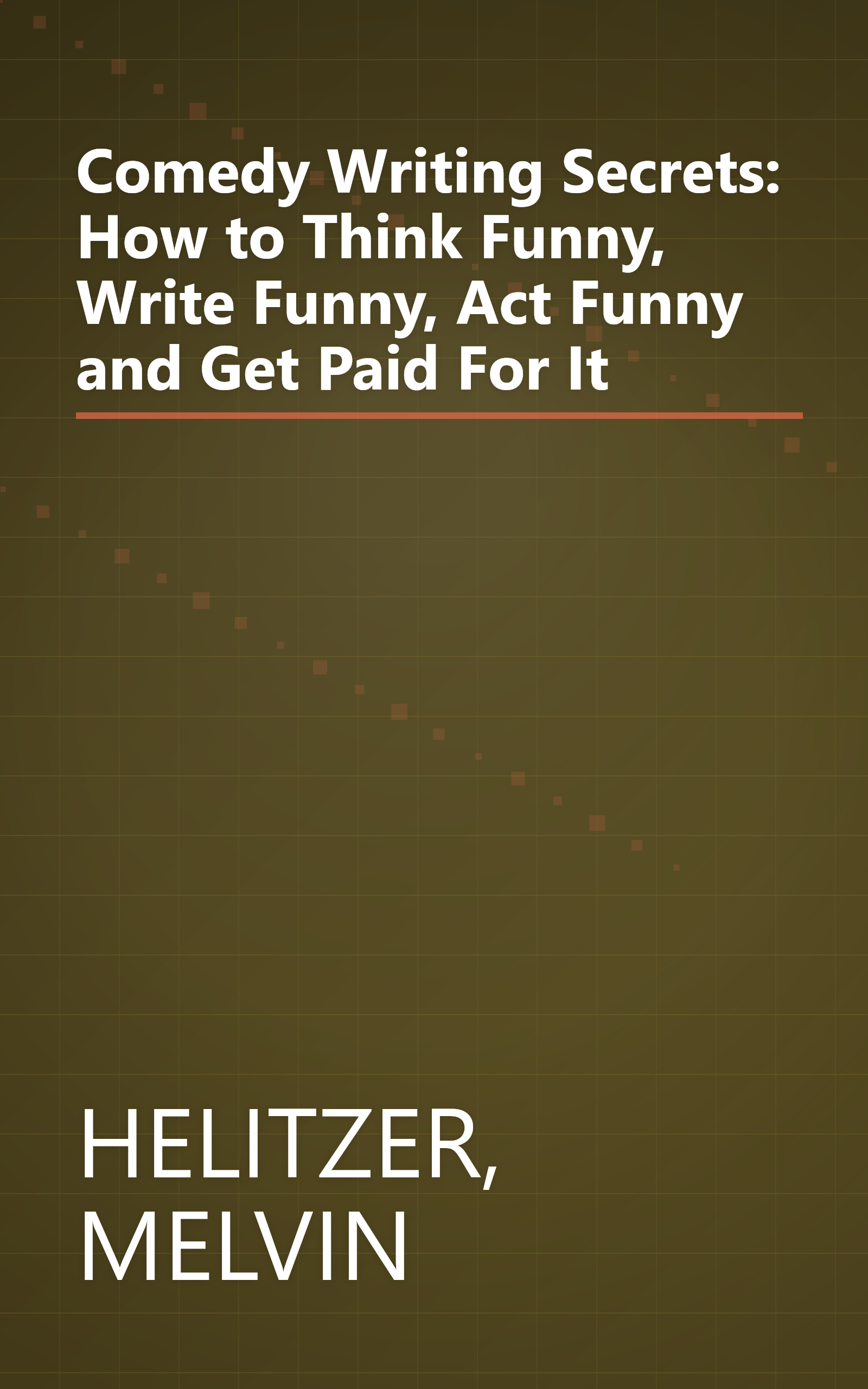 Comedy Writing Secrets: How to Think Funny, Write Funny, Act Funny and Get Paid For It book cover