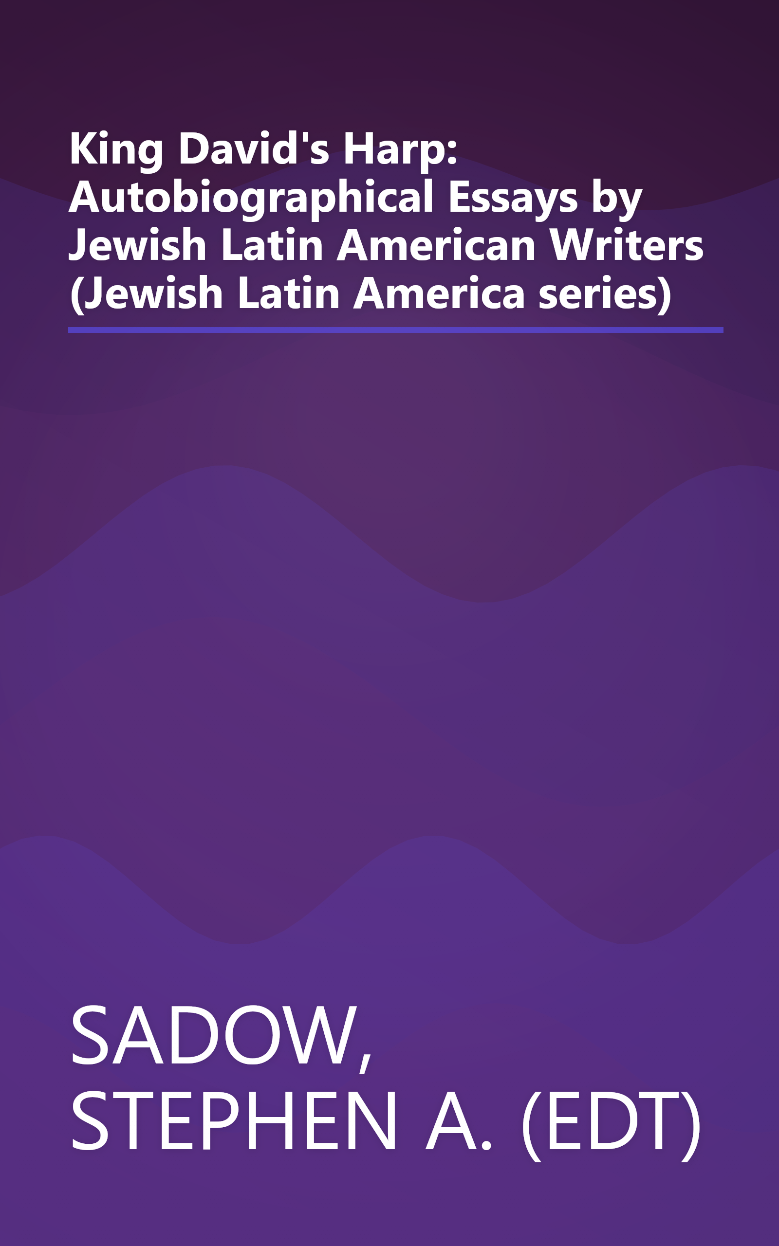 King David's Harp: Autobiographical Essays by Jewish Latin American Writers (Jewish Latin America series) book cover
