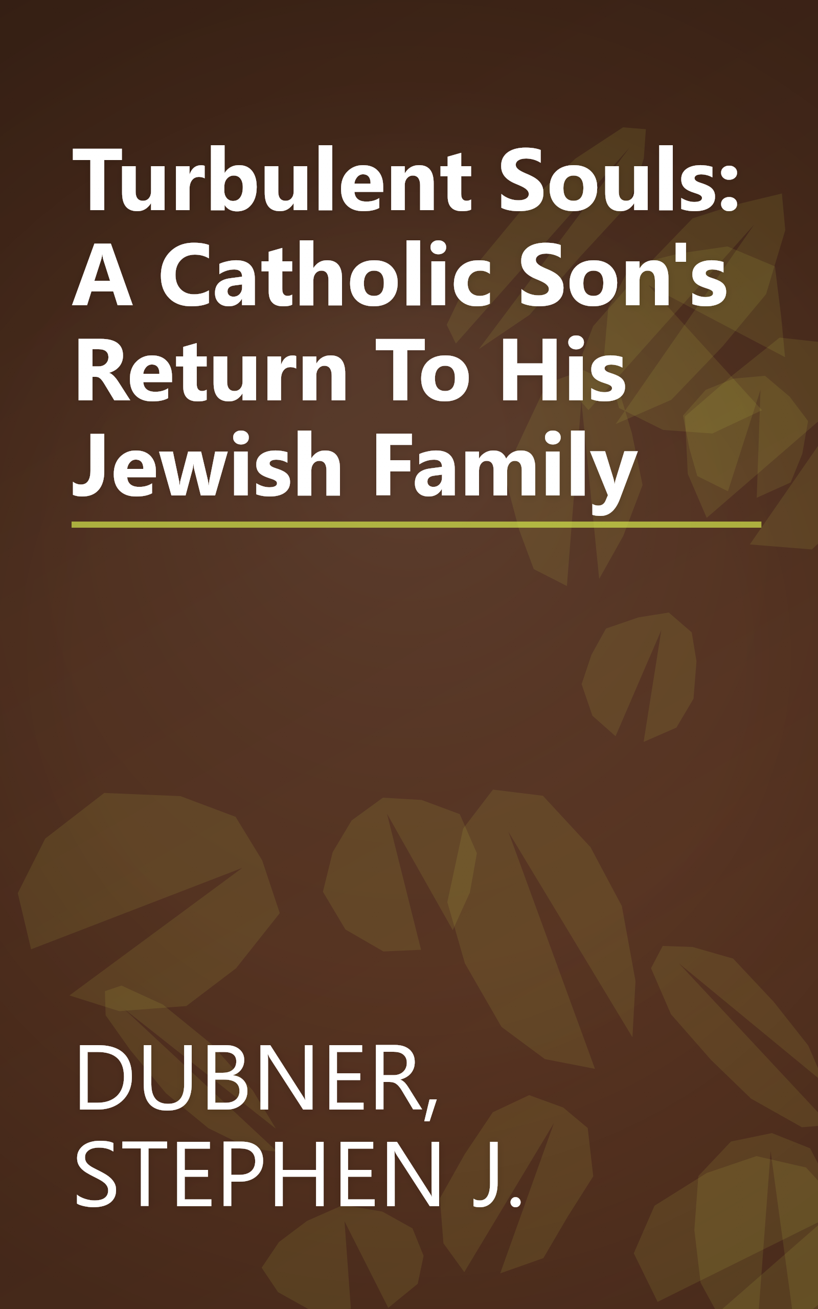 Turbulent Souls: A Catholic Son's Return To His Jewish Family book cover