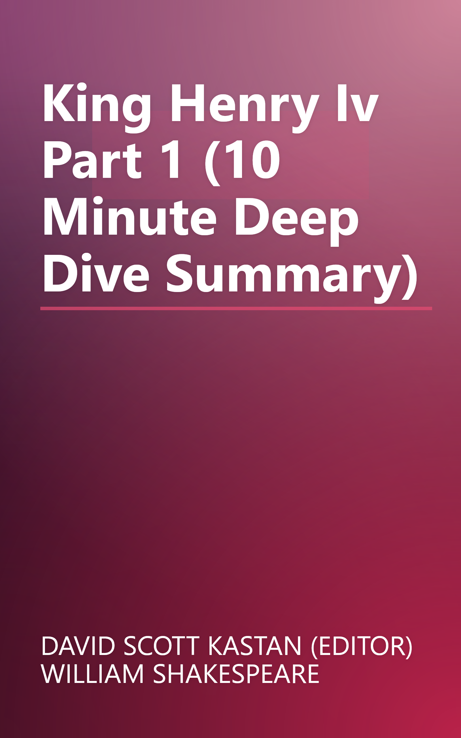 King Henry Iv  Part 1 (10 Minute   Deep Dive Summary) book cover