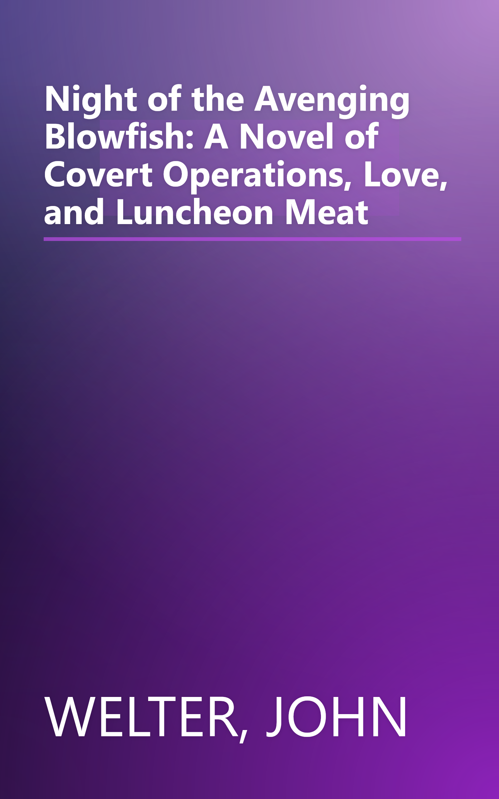 Night of the Avenging Blowfish: A Novel of Covert Operations, Love, and Luncheon Meat book cover