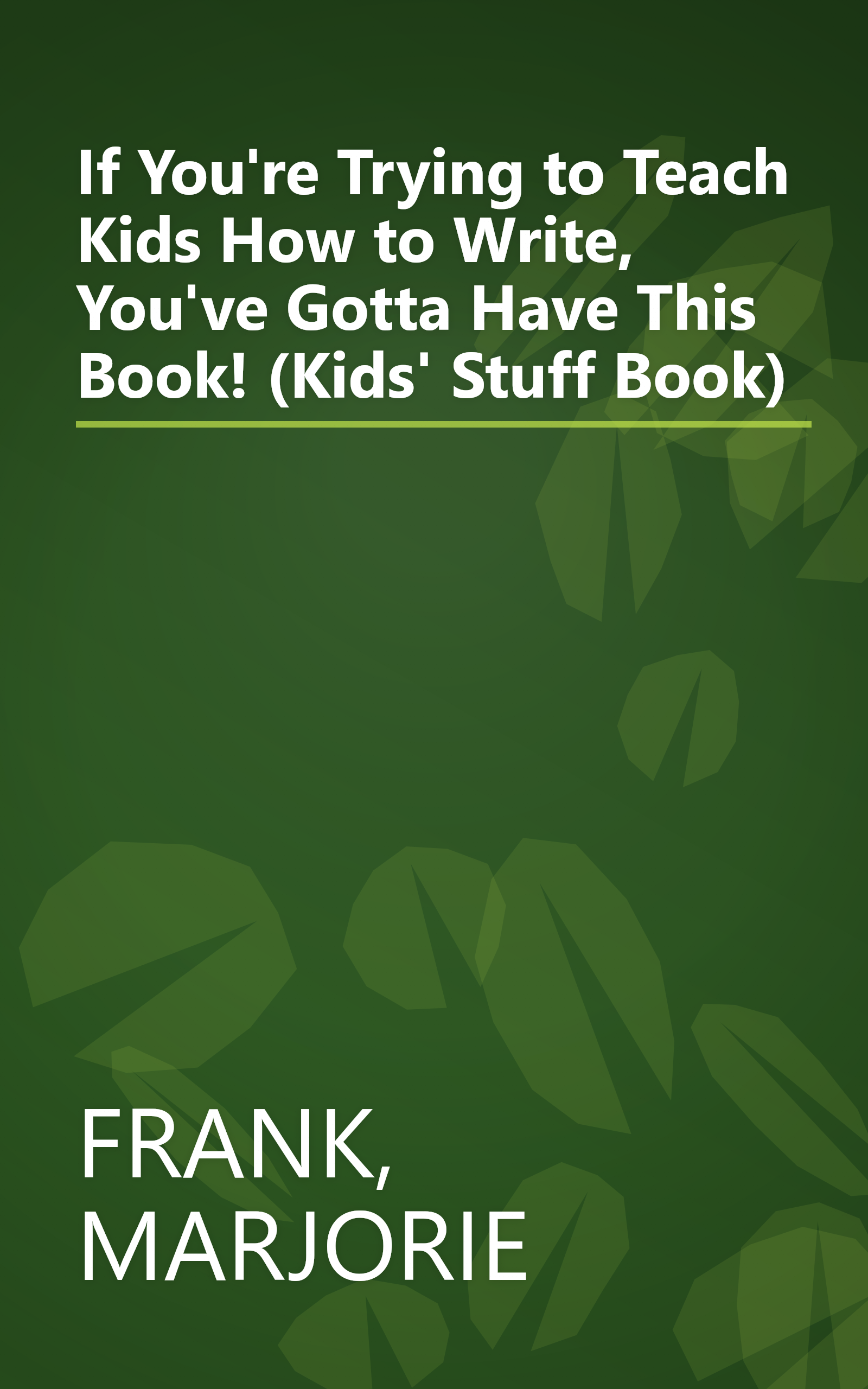 If You're Trying to Teach Kids How to Write, You've Gotta Have This Book! (Kids' Stuff Book) book cover