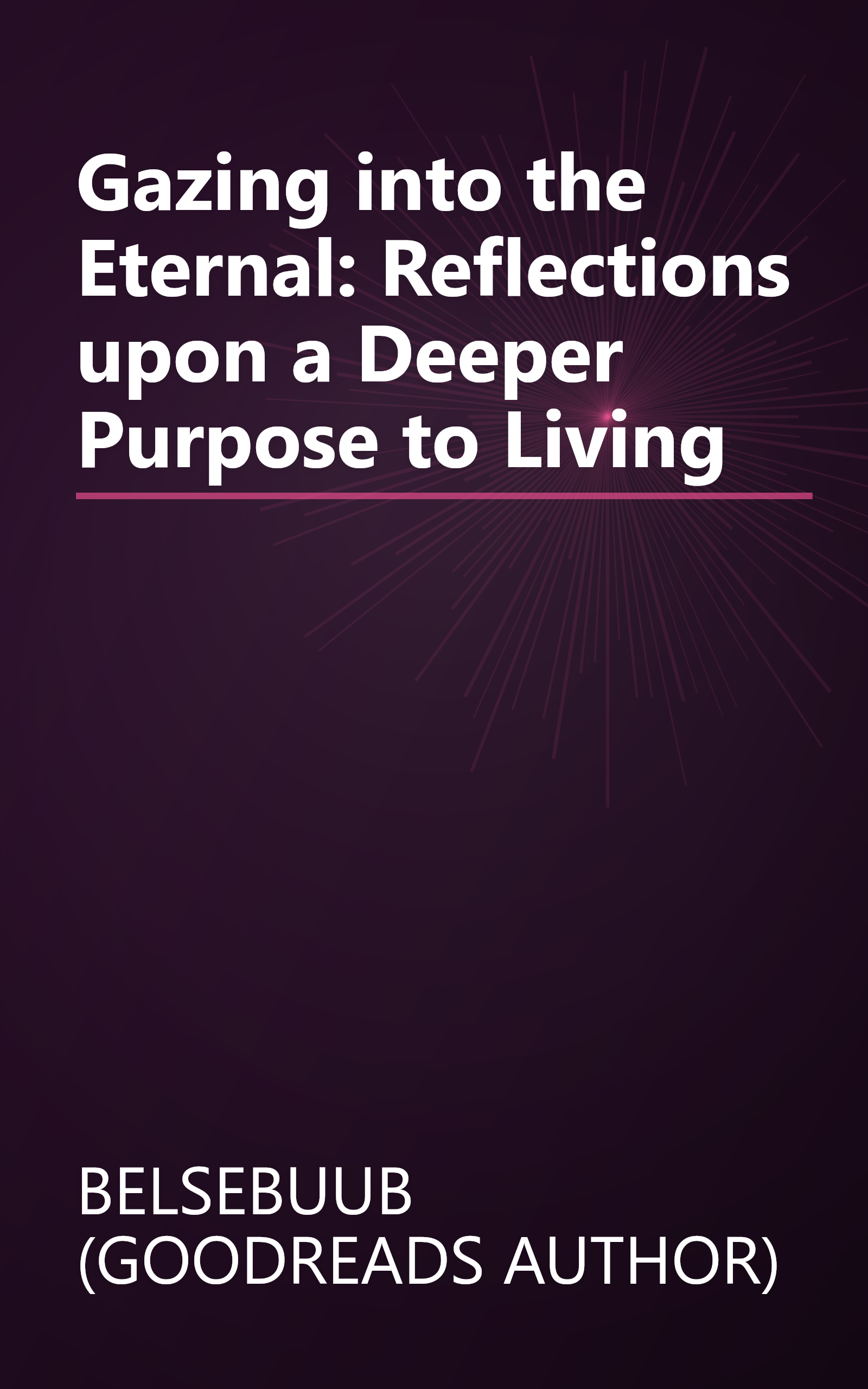Gazing into the Eternal: Reflections upon a Deeper Purpose to Living book cover