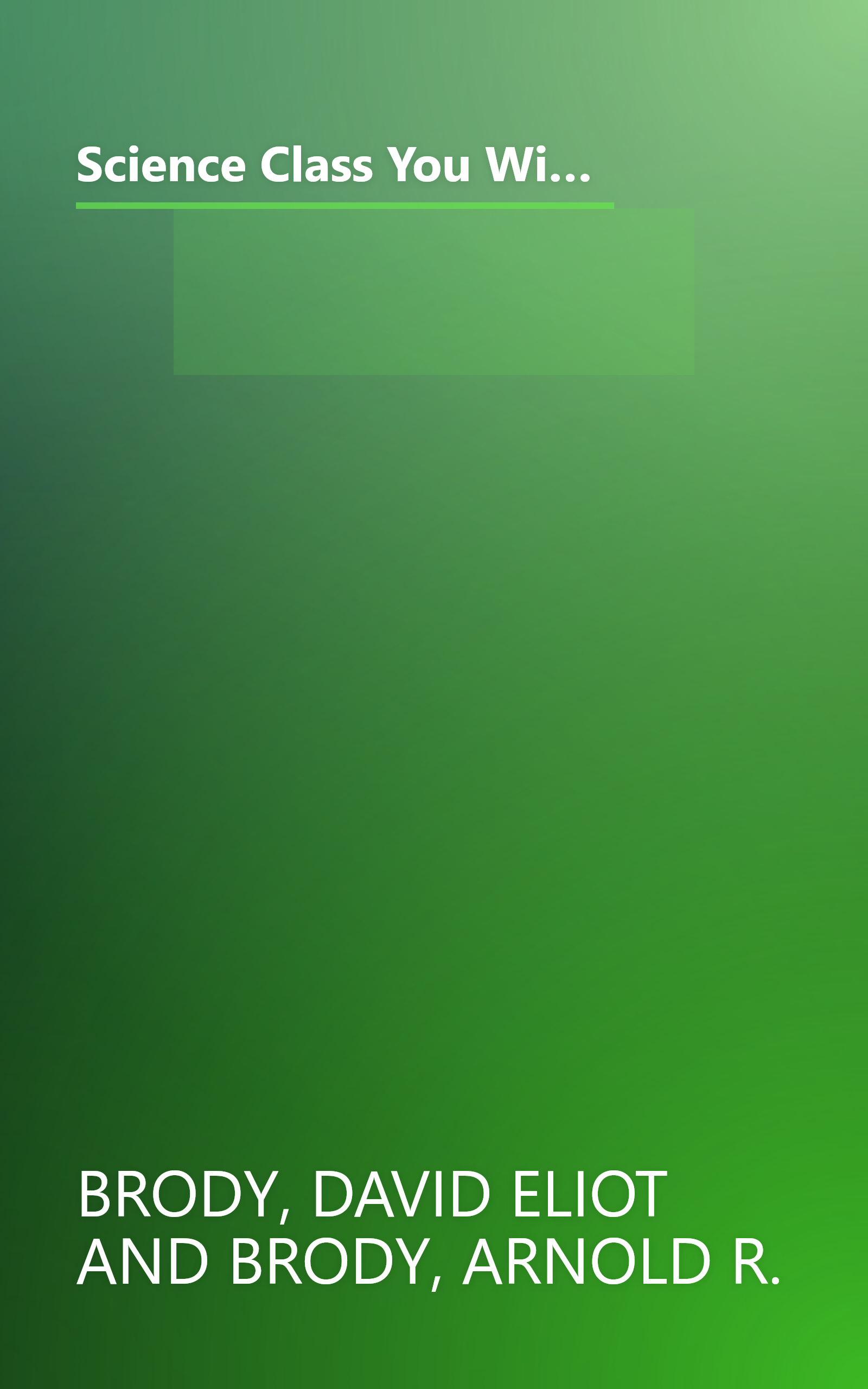 Science Class You Wish You Had...: The Seven Greatest Scientific Discoveries in History and the People Who Made Them book cover