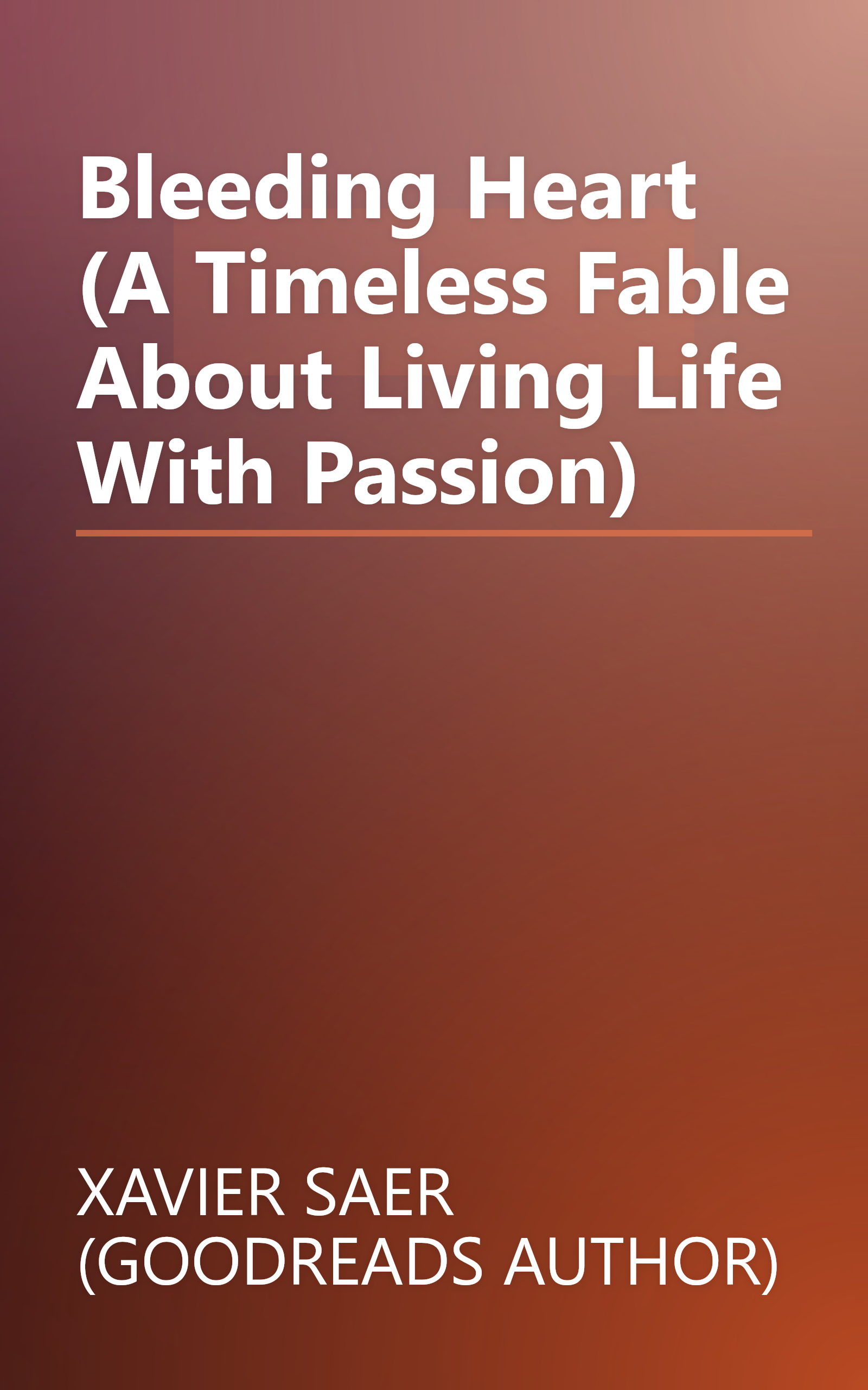 Bleeding Heart (A Timeless Fable About Living Life With Passion) book cover