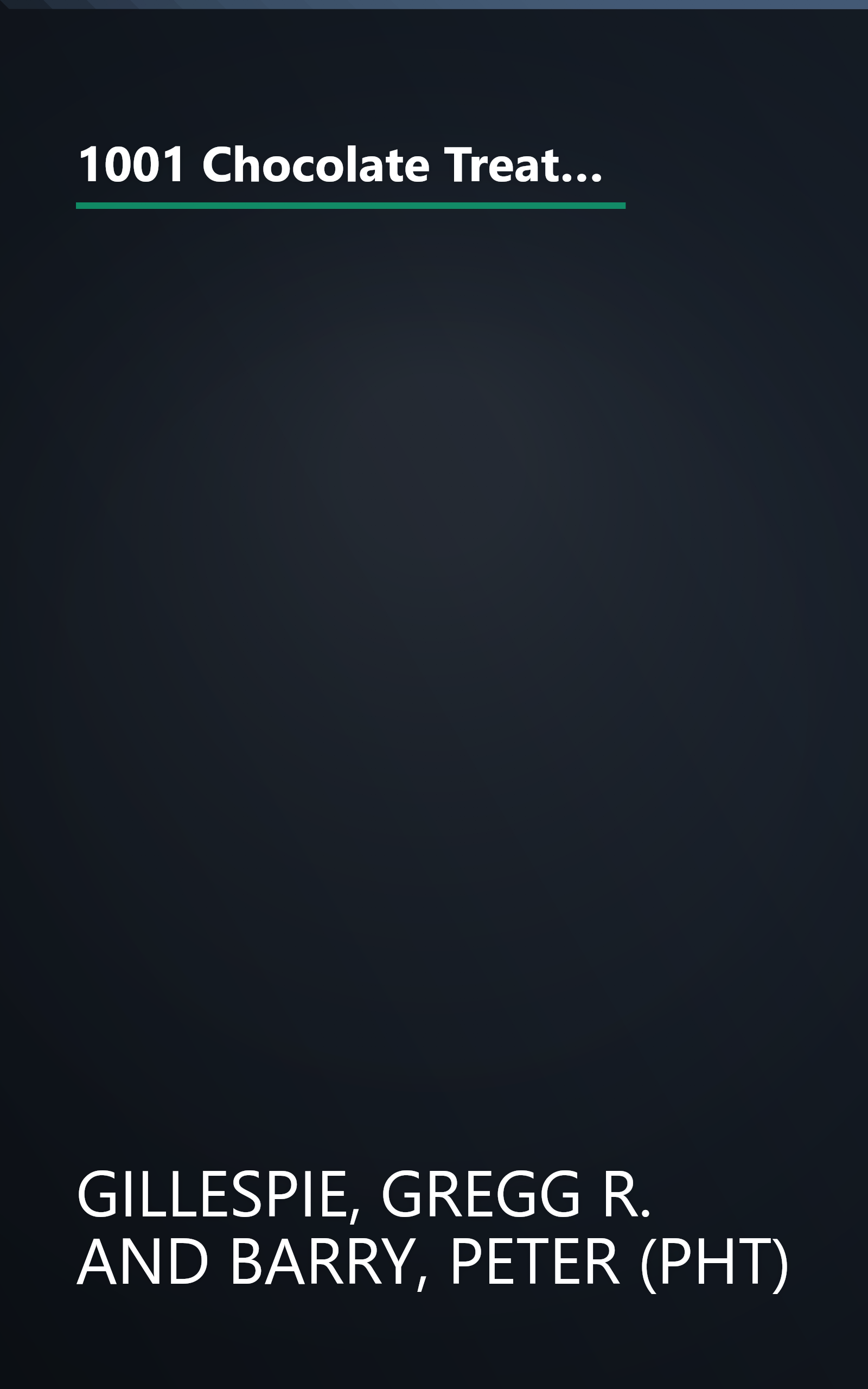 1001 Chocolate Treats: The Ultimate Collection of Cakes, Pies, Confections, Drinks, Cookies, Candies, Sauces, Ice Creams, Puddings, and Everything Else Chocolate book cover