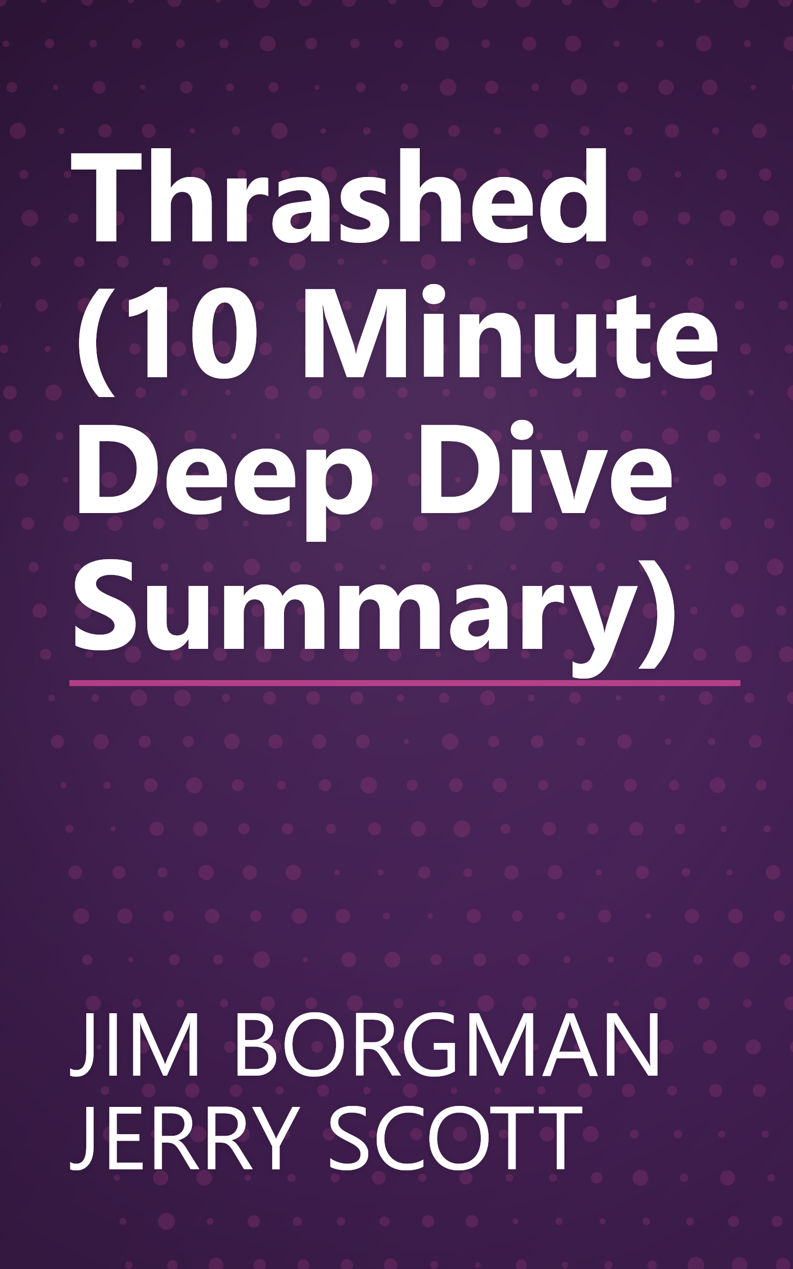 Thrashed (10 Minute   Deep Dive Summary) book cover