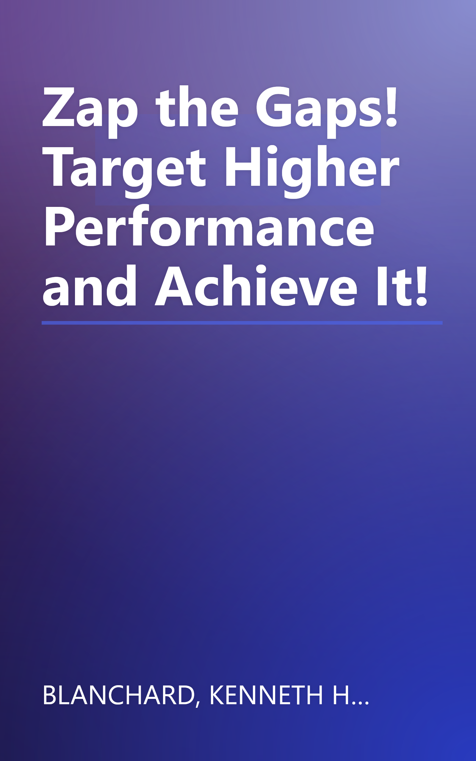 Zap the Gaps! Target Higher Performance and Achieve It! book cover