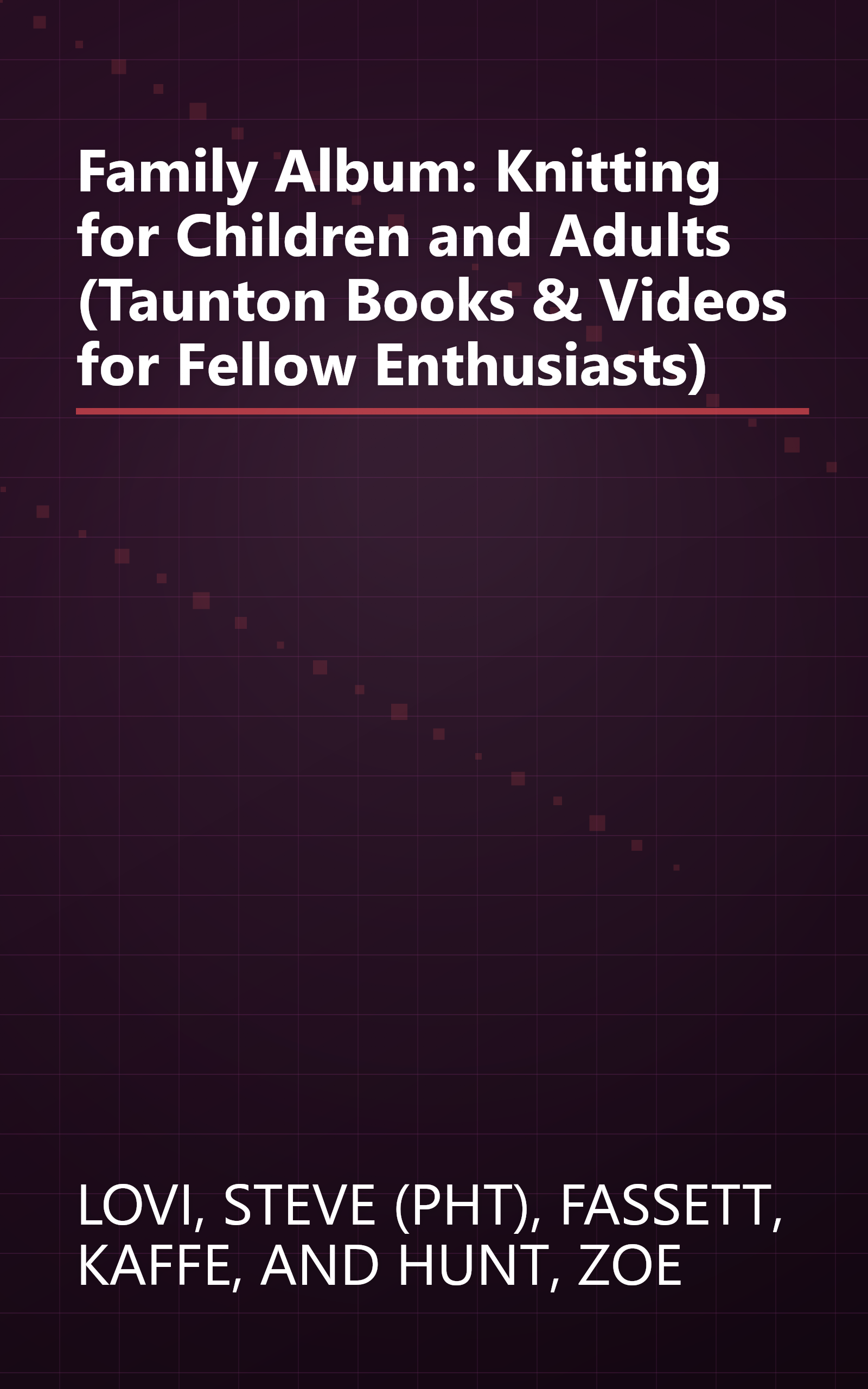 Family Album: Knitting for Children and Adults (Taunton Books & Videos for Fellow Enthusiasts) book cover