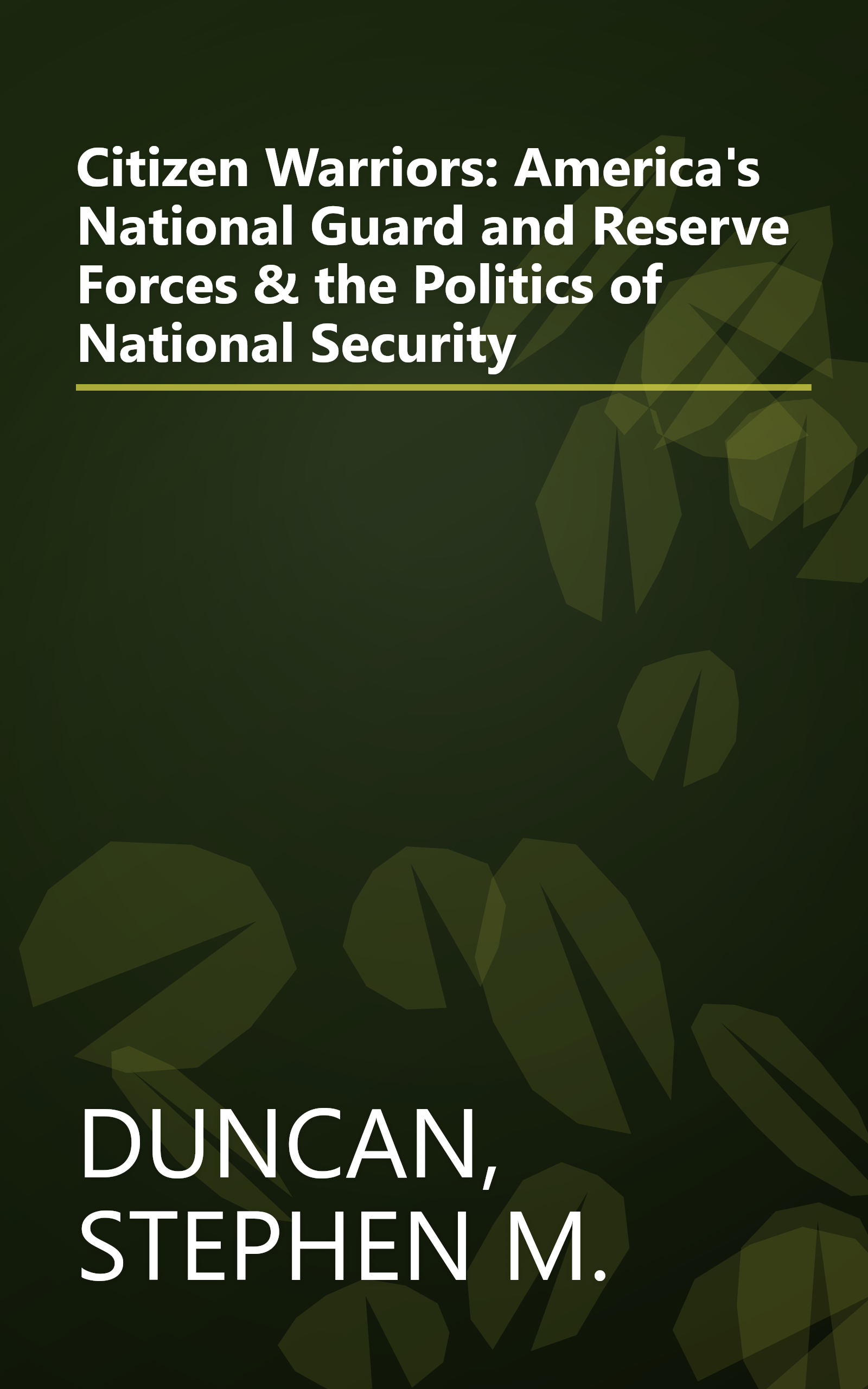 Citizen Warriors: America's National Guard and Reserve Forces & the Politics of National Security book cover