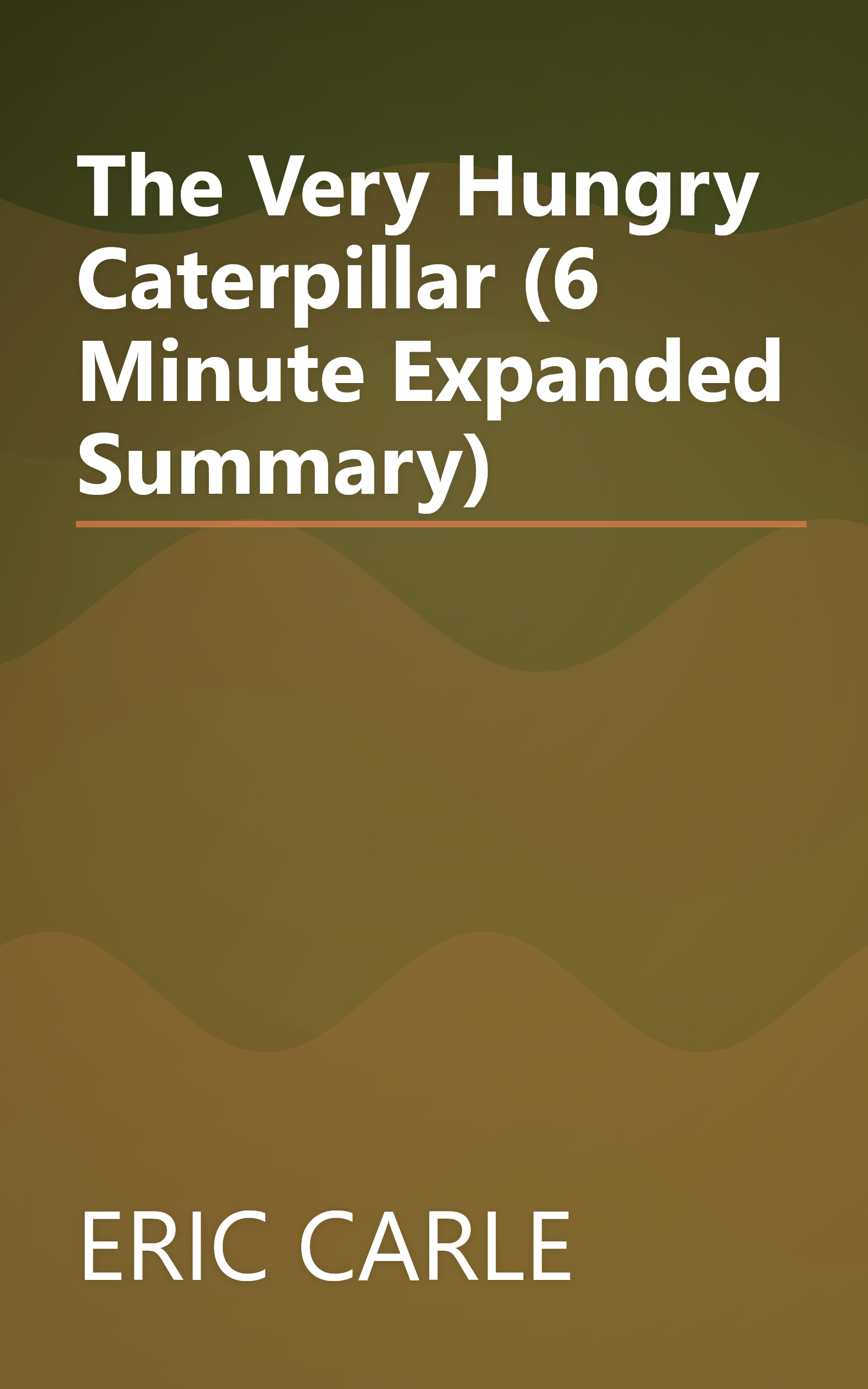 The Very Hungry Caterpillar (6 Minute   Expanded Summary) book cover