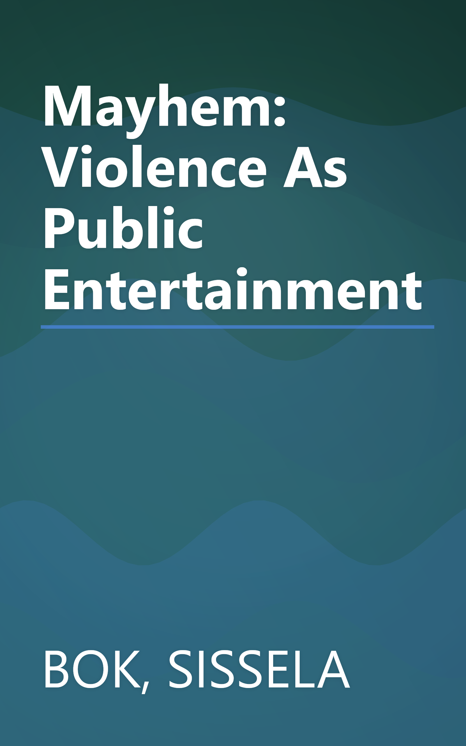 Mayhem: Violence As Public Entertainment book cover