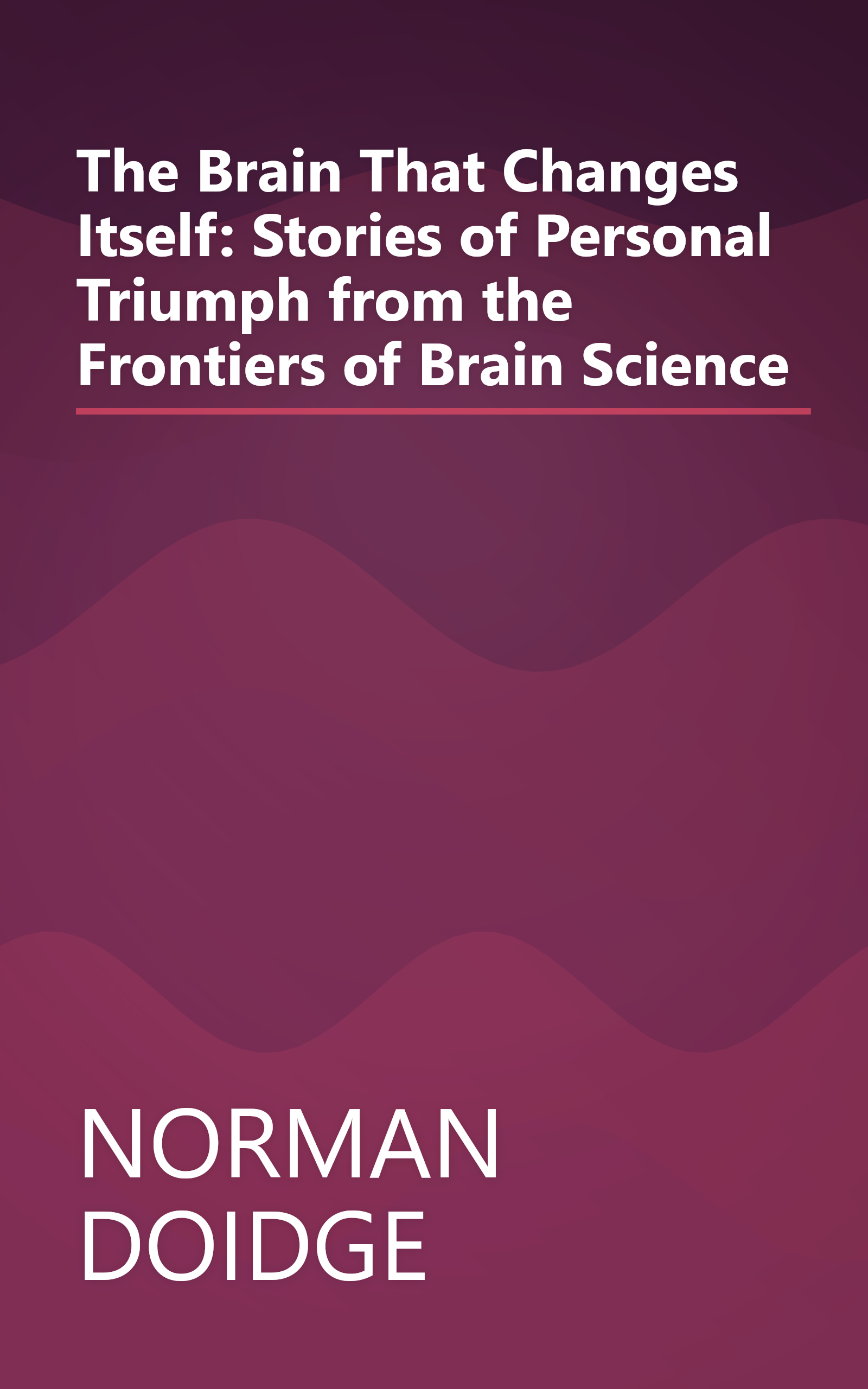 The Brain That Changes Itself: Stories of Personal Triumph from the Frontiers of Brain Science book cover