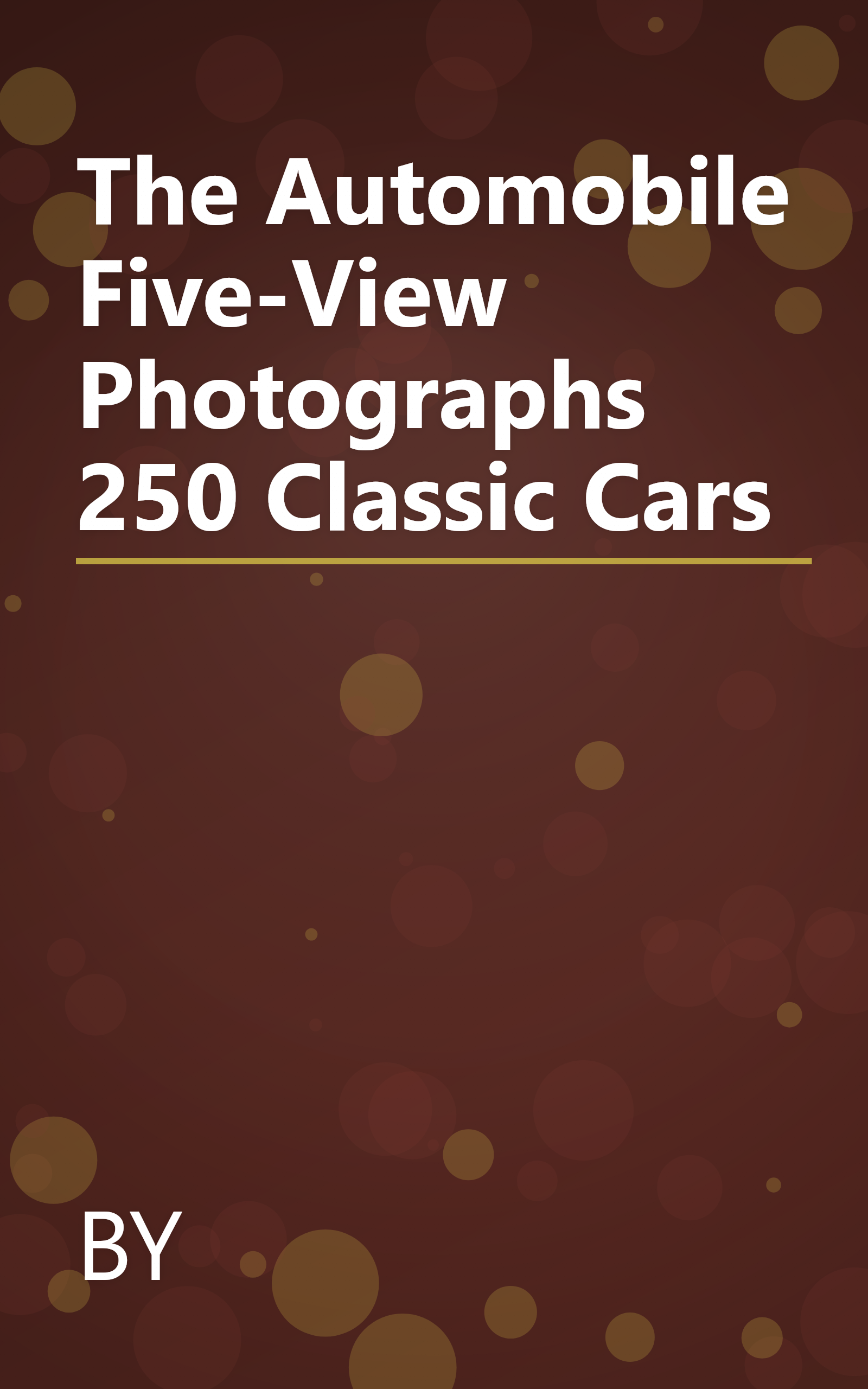 The Automobile Five-View Photographs 250 Classic Cars book cover