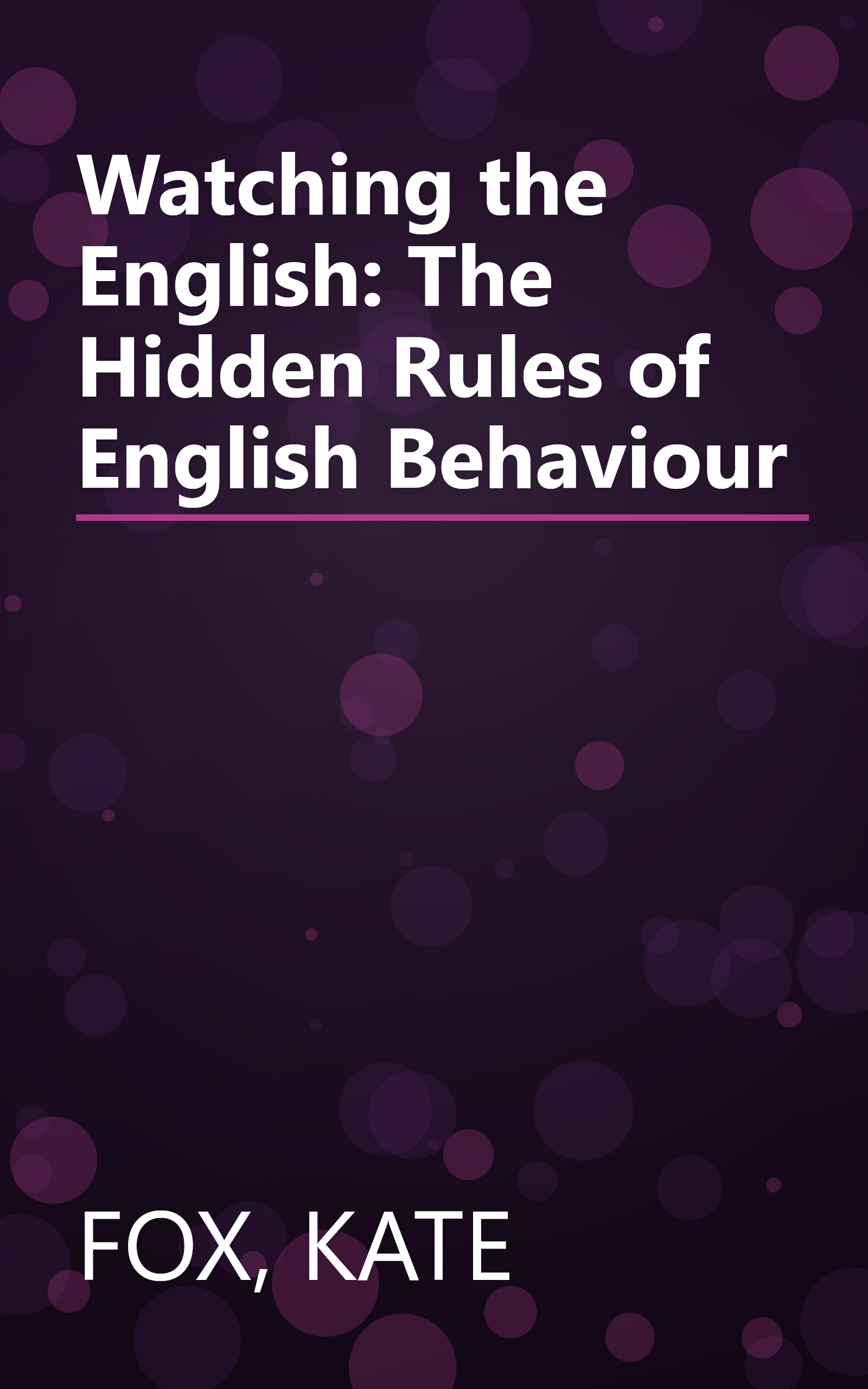 Watching the English: The Hidden Rules of English Behaviour book cover