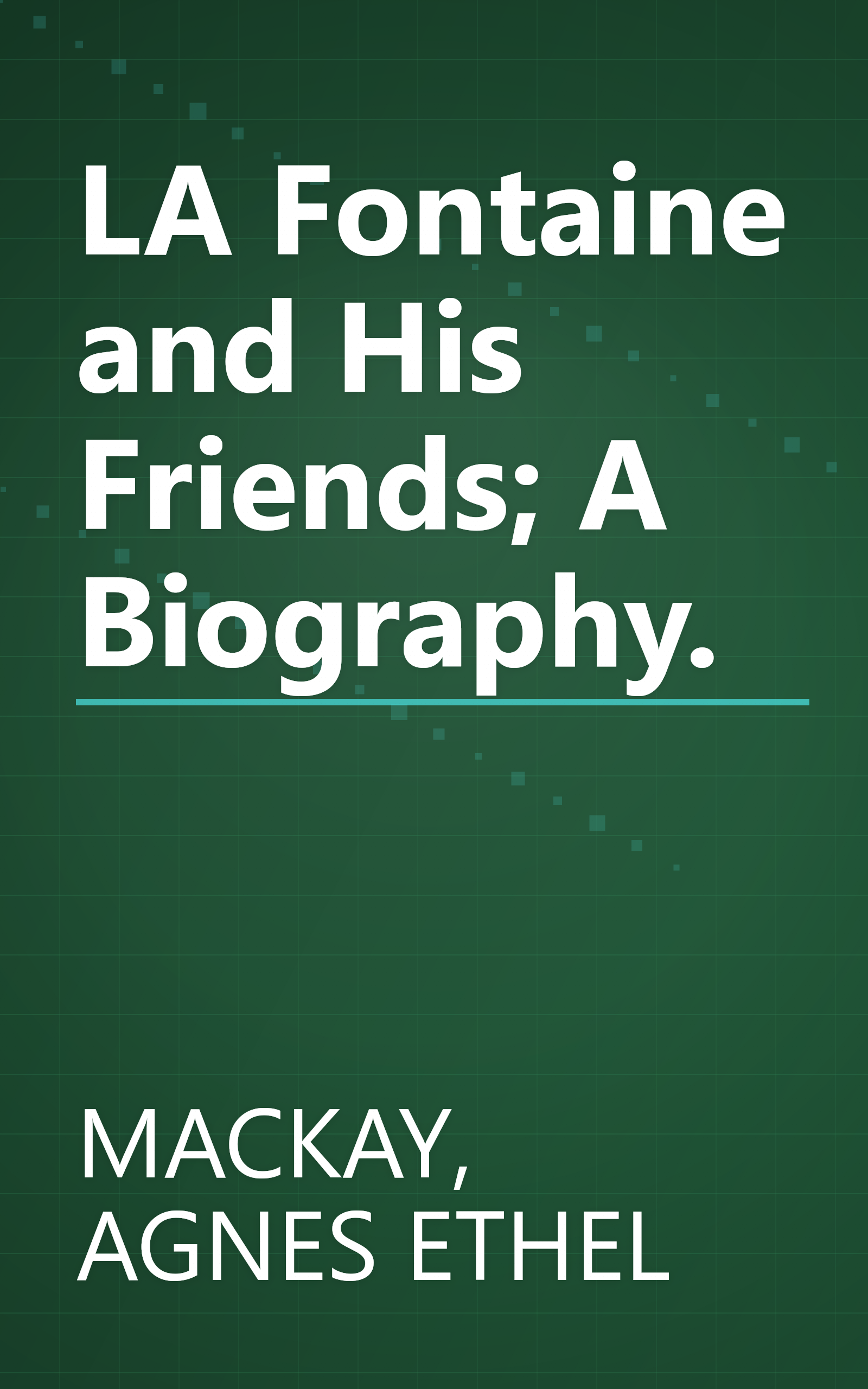 LA Fontaine and His Friends; A Biography. book cover