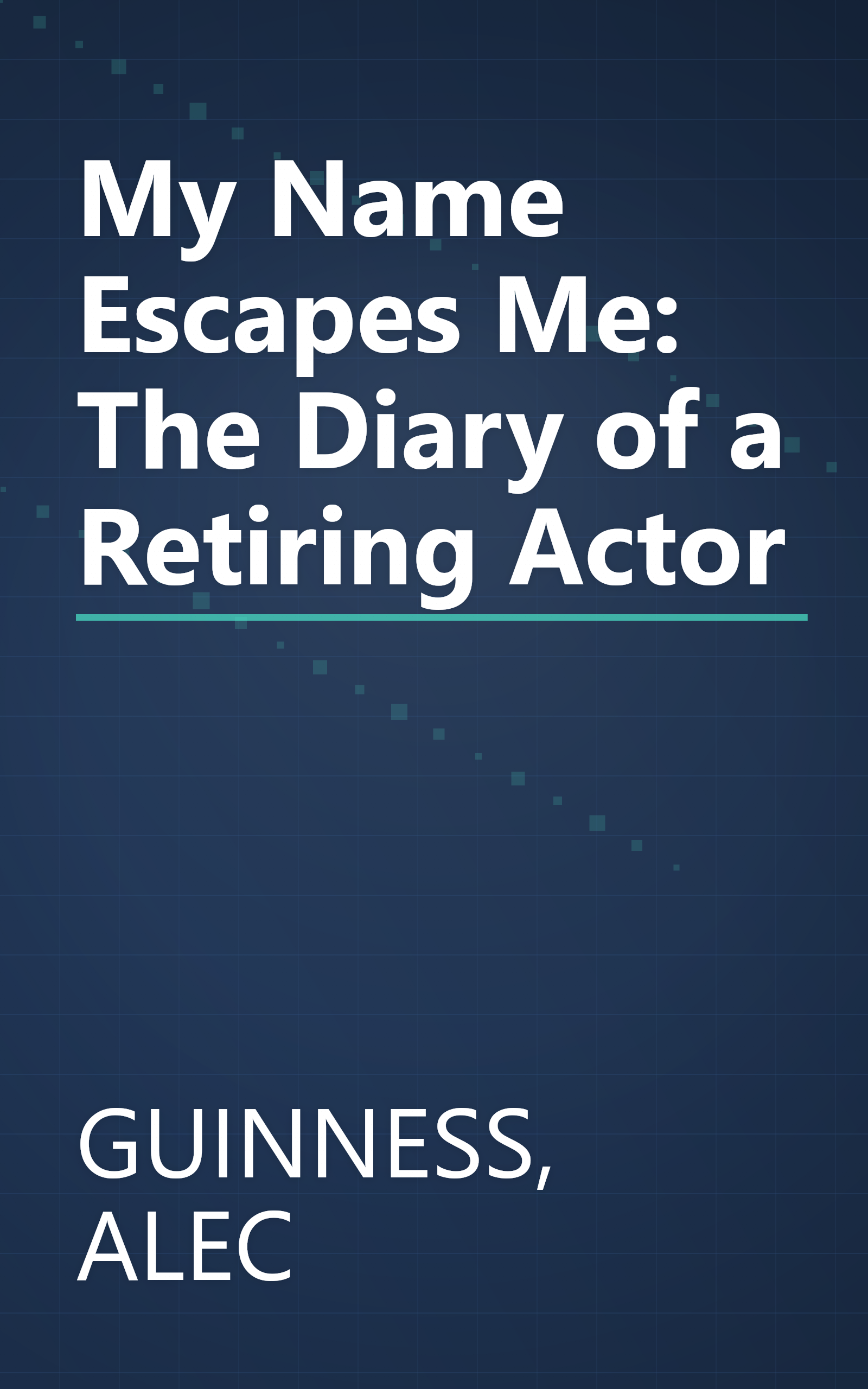 My Name Escapes Me: The Diary of a Retiring Actor book cover
