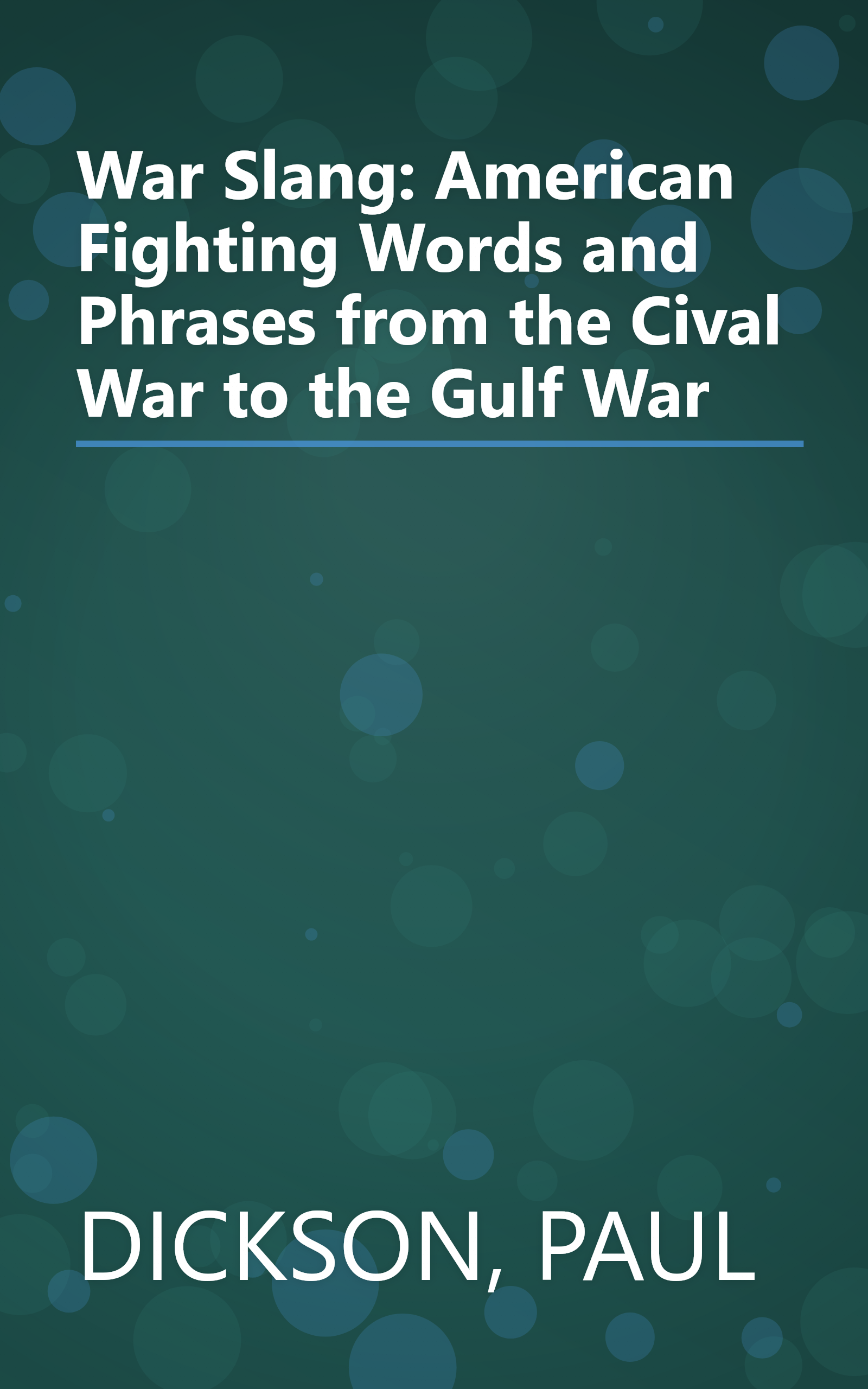 War Slang: American Fighting Words and Phrases from the Cival War to the Gulf War book cover