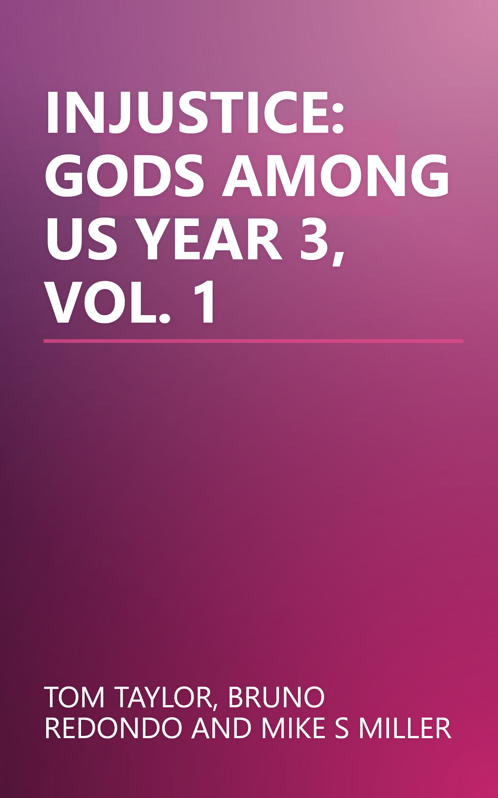 INJUSTICE: GODS AMONG US YEAR 3, VOL. 1 book cover