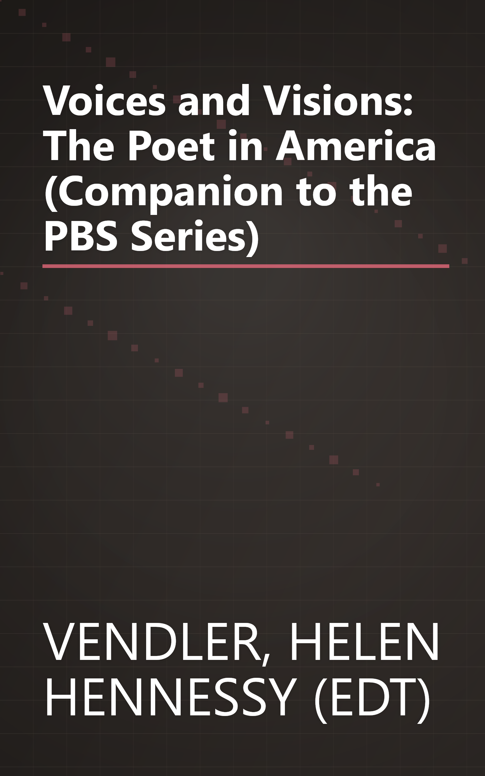 Voices and Visions: The Poet in America (Companion to the PBS Series) book cover