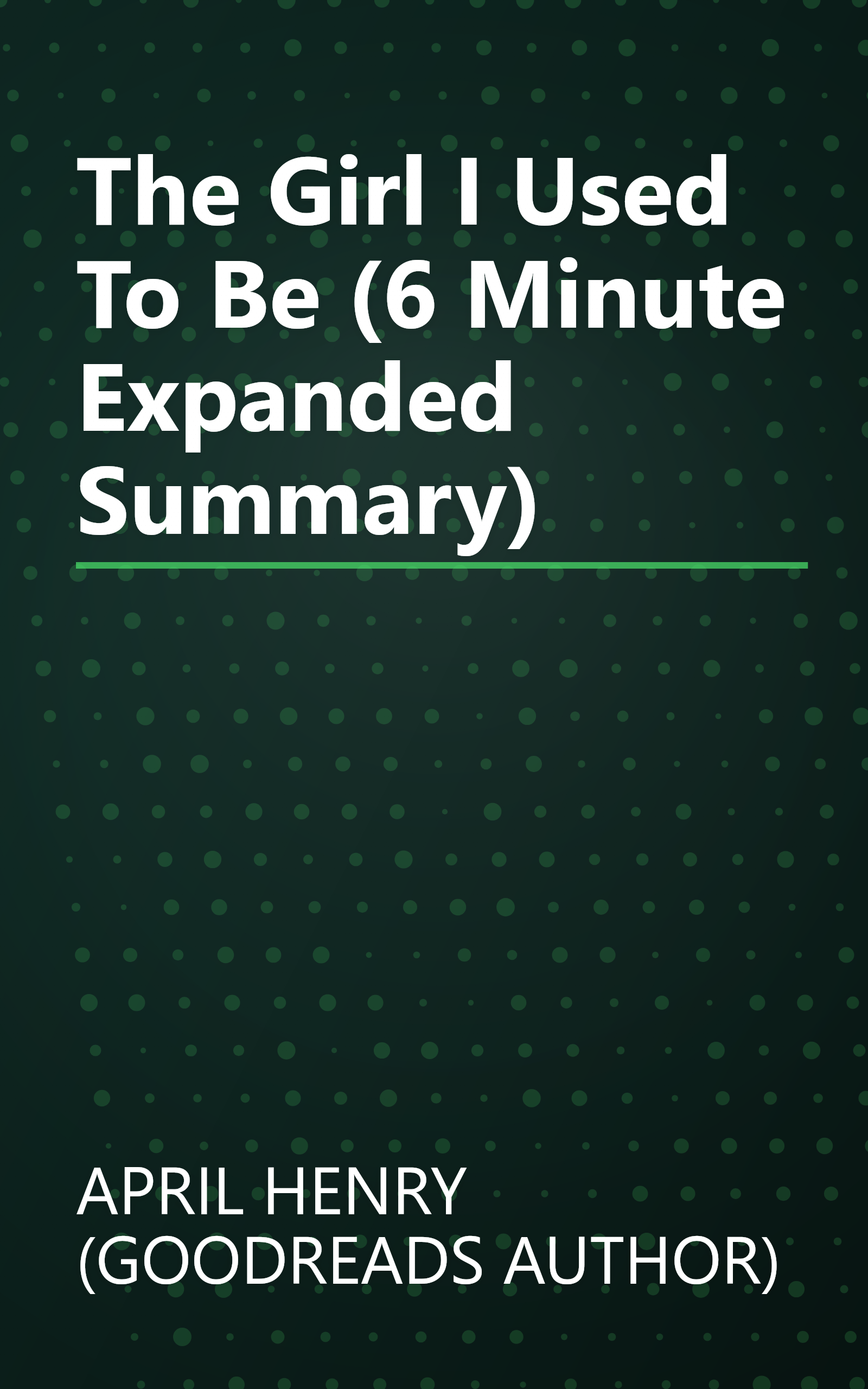 The Girl I Used To Be (6 Minute   Expanded Summary) book cover