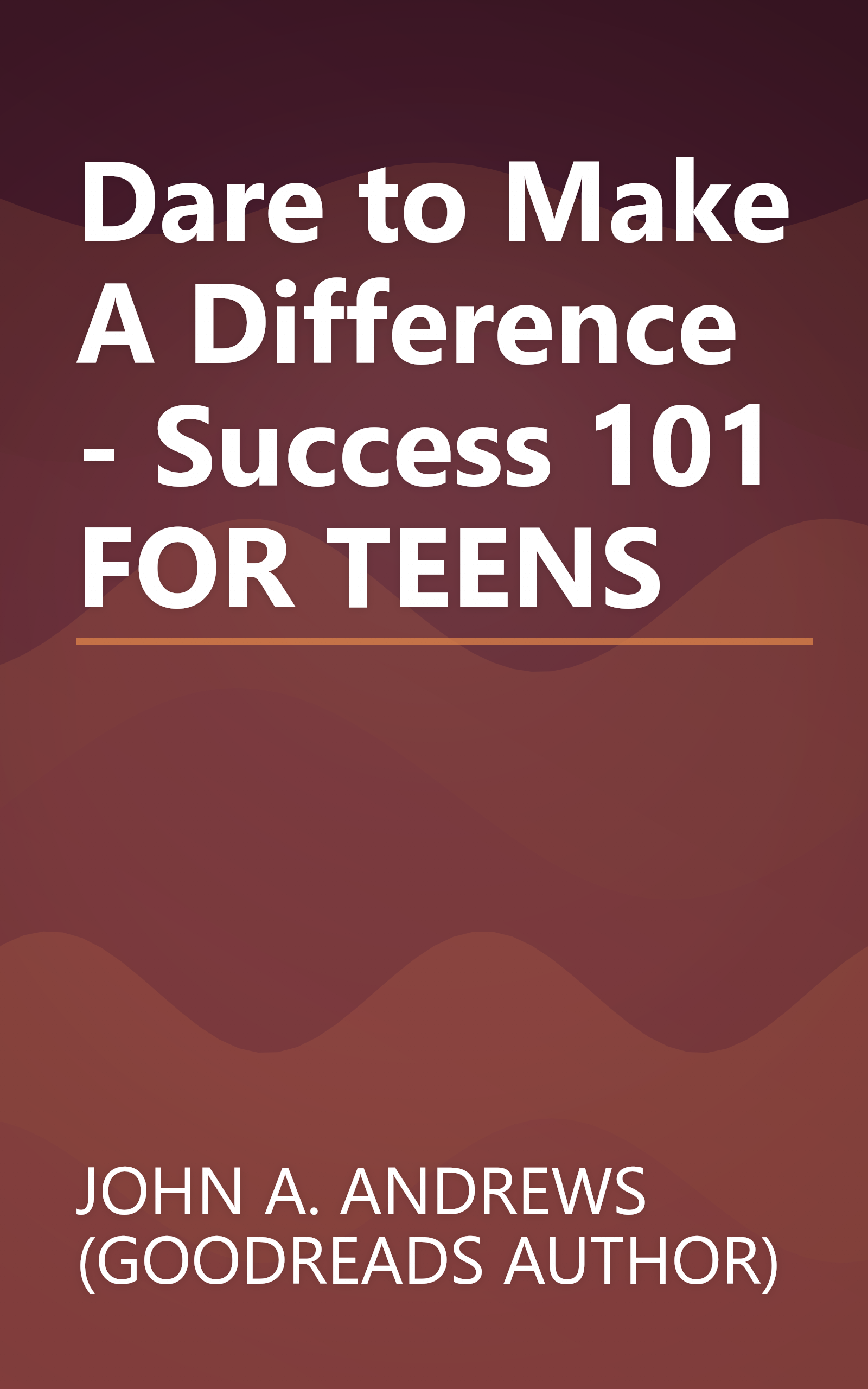 Dare to Make A Difference - Success 101 FOR TEENS book cover