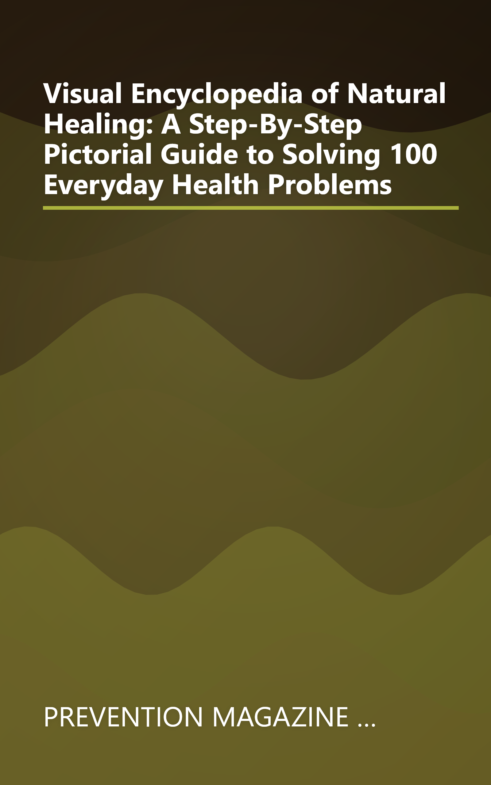 Visual Encyclopedia of Natural Healing: A Step-By-Step Pictorial Guide to Solving 100 Everyday Health Problems book cover