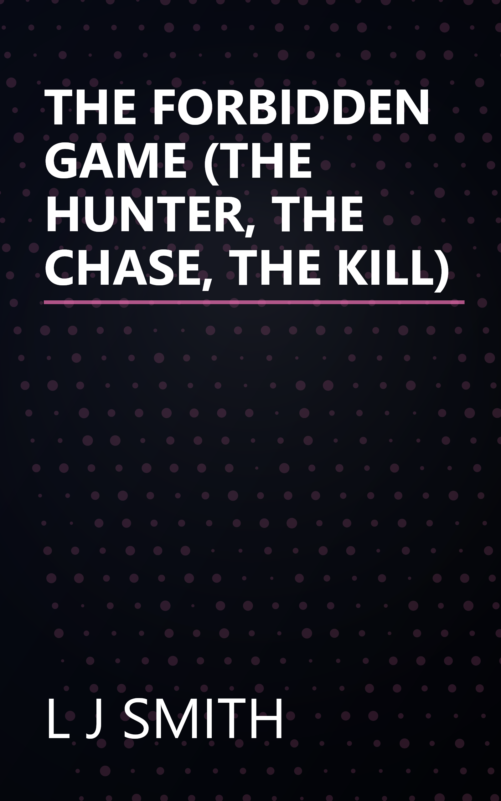 THE FORBIDDEN GAME (THE HUNTER, THE CHASE, THE KILL) book cover