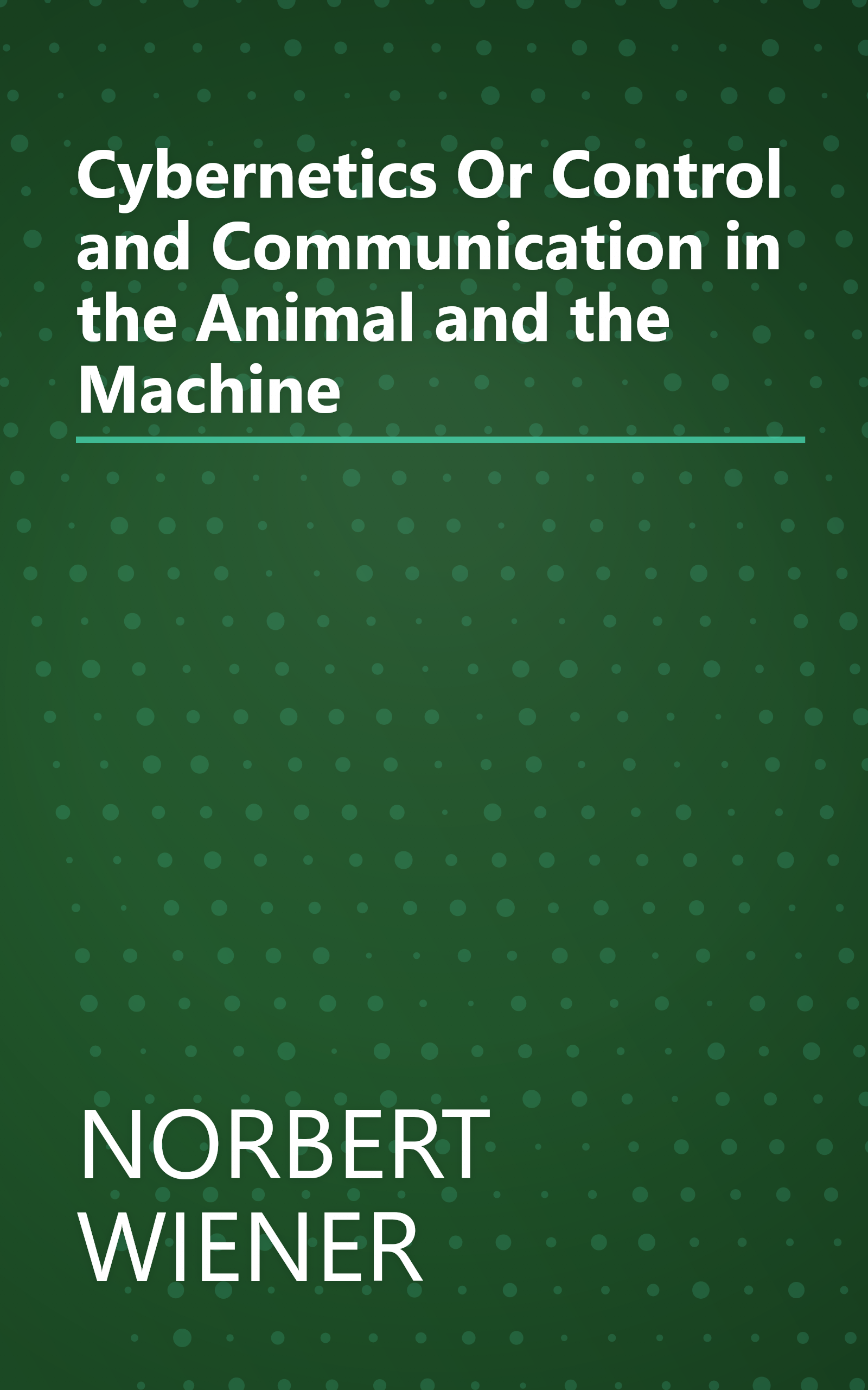 Cybernetics Or Control and Communication in the Animal and the Machine book cover