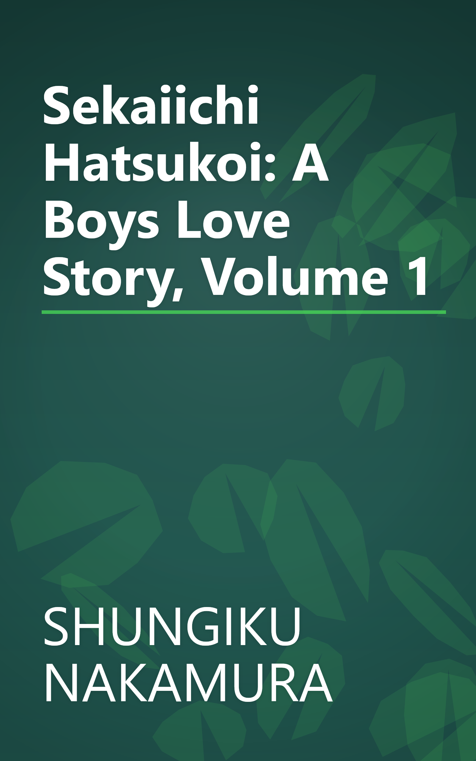 Sekaiichi Hatsukoi: A Boys Love Story, Volume 1 book cover